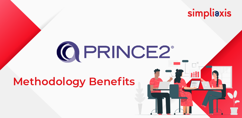 Top 10 Benefits Of PRINCE2 Project Management Methodology - Uses
