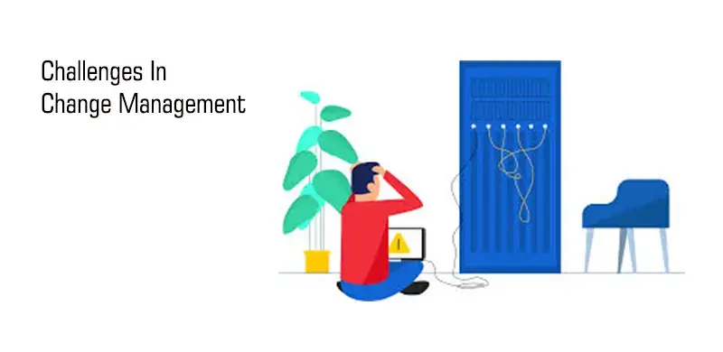 13 Most Common Challenges in Change Management and How to Overcome Them? 13 Most Common Challenges in Change Management and How to Overcome Them?