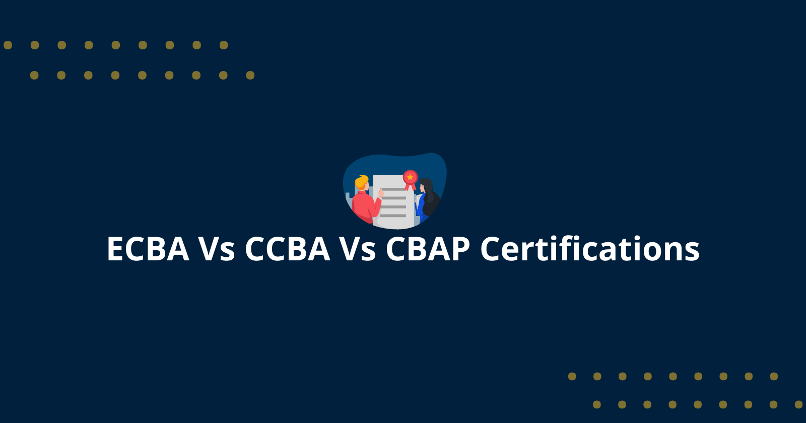 ECBA vs CCBA vs CBAP Certifications: A Competitive Guide