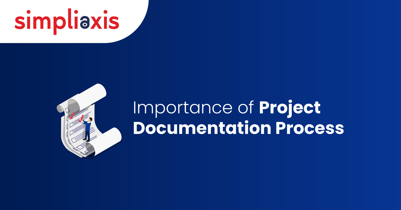 Importance of Project Documentation Process Importance of Project Documentation Process
