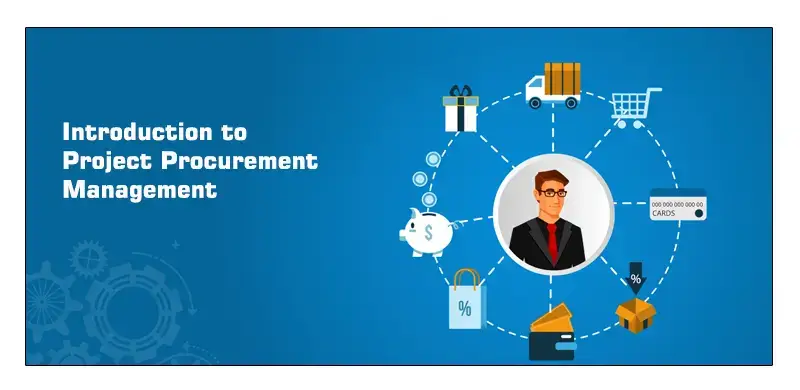 What is Project Procurement Management - It’s 4 Main Processes