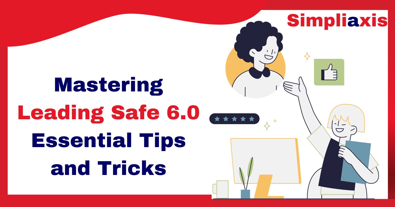 Mastering Leading SAFe: Essential Tips and Tricks