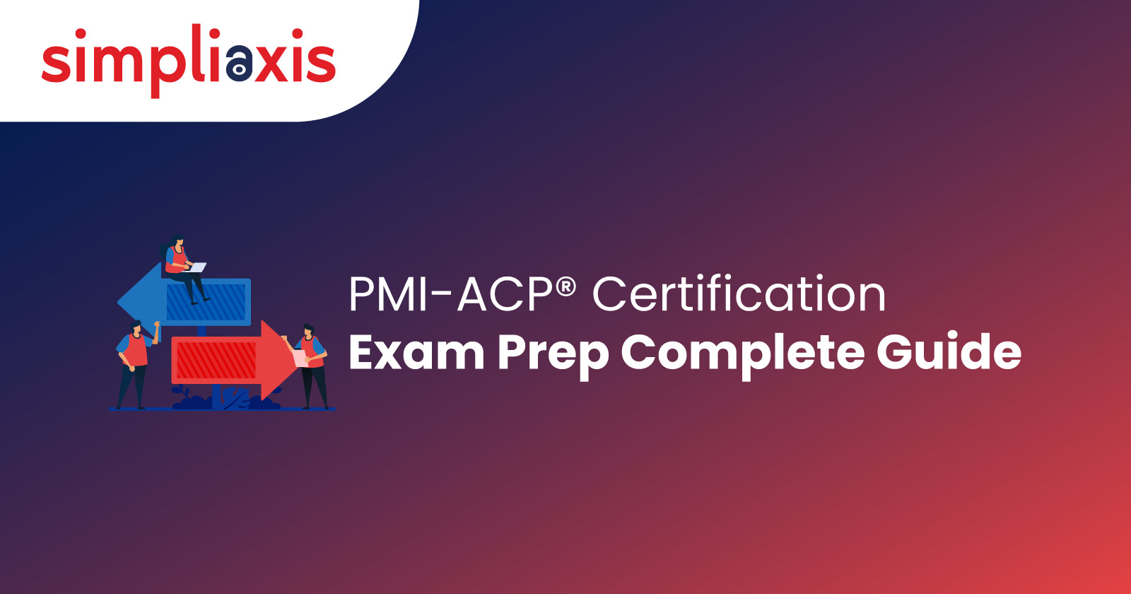 Ultimate Guide to PMI-ACP Certification Exam Prep