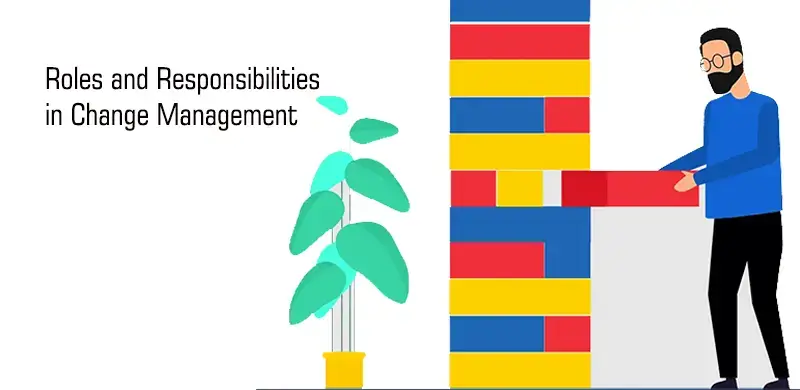 Key Roles and Responsibilities in Change Management