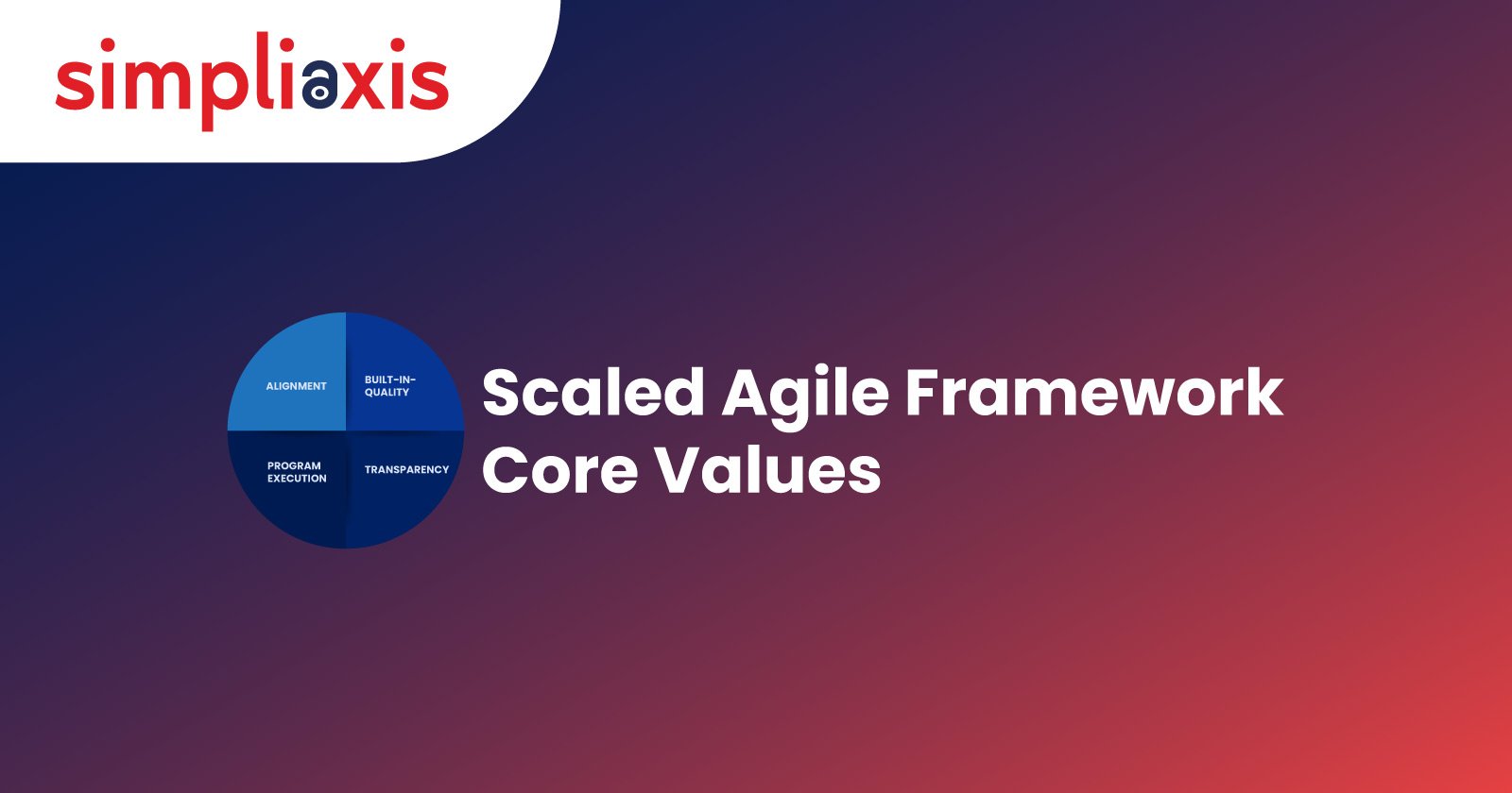 Scaled Agile Framework Core Values Core Values Of Safe
