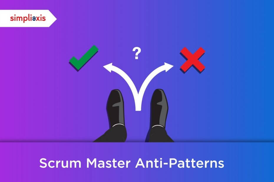 Top 7 Anti Patterns of Scrum Master | List of Scrum Master Anti Patterns Top 7 Anti Patterns of Scrum Master | List of Scrum Master Anti Patterns