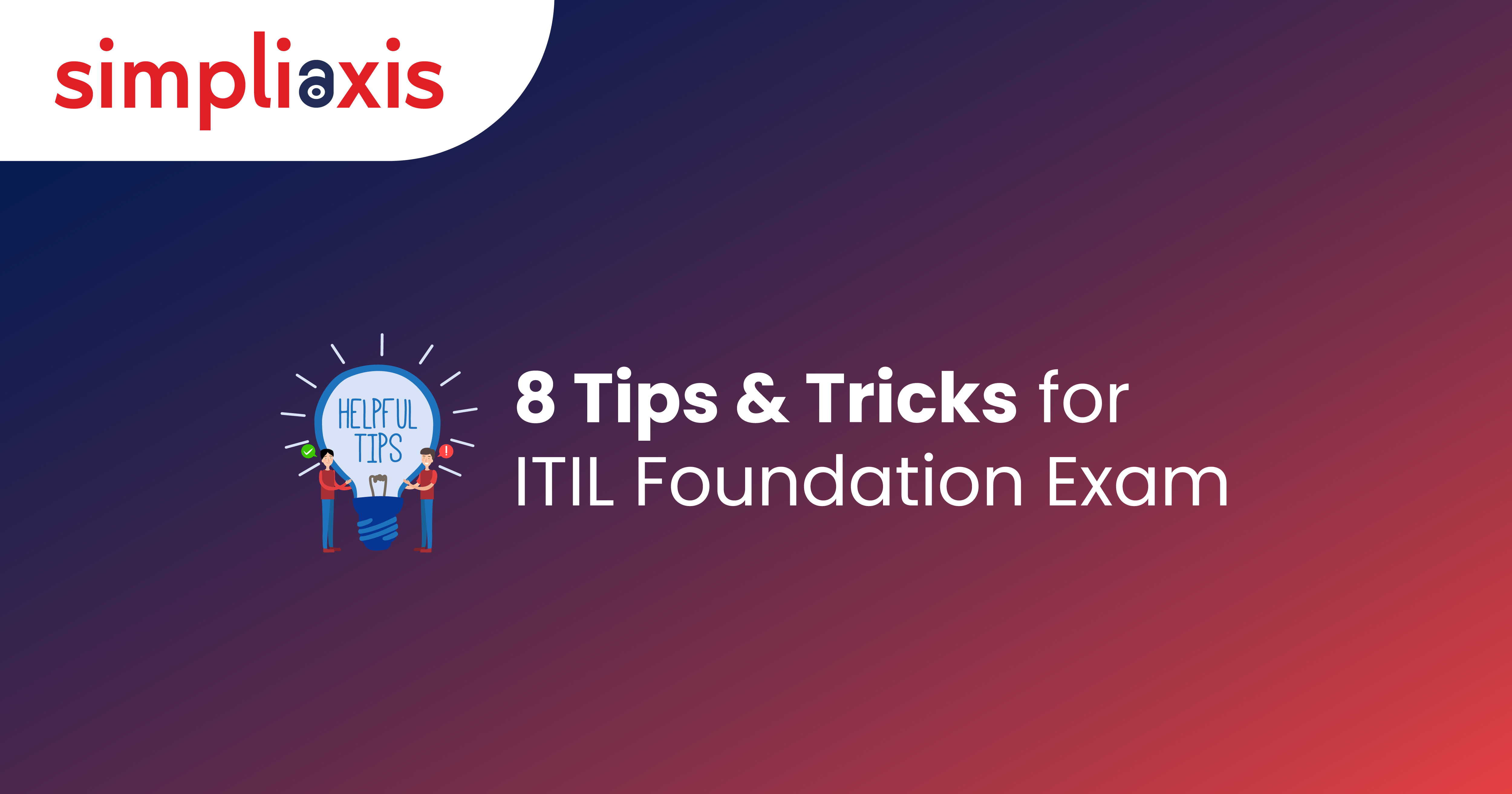 8 Expert Tips to Pass the ITIL Foundation Exam with Confidence
