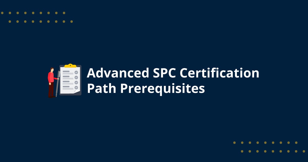 Advanced SPC Certification Path Prerequisites | ASPC Eligibility