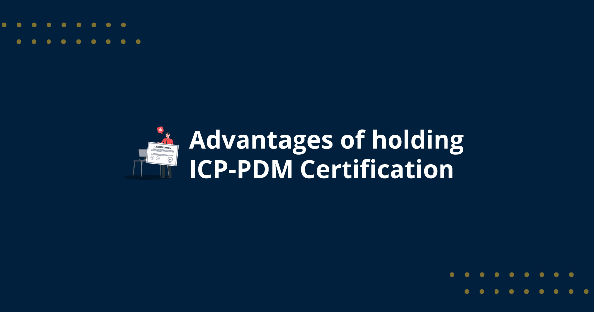 Advantages of holding ICP-PDM Certification