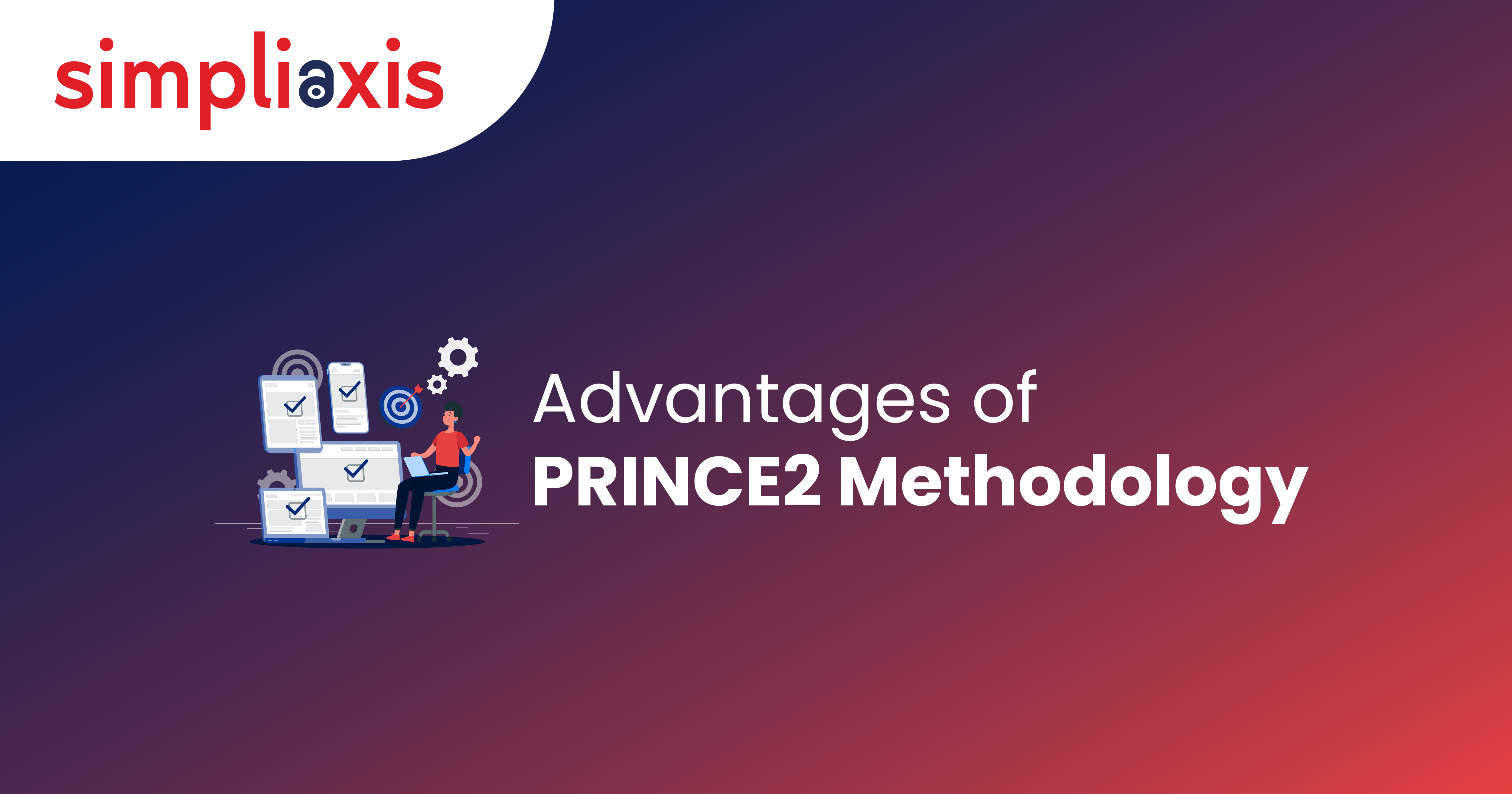 Top 10 Benefits Of PRINCE2 Project Management Methodology - Uses