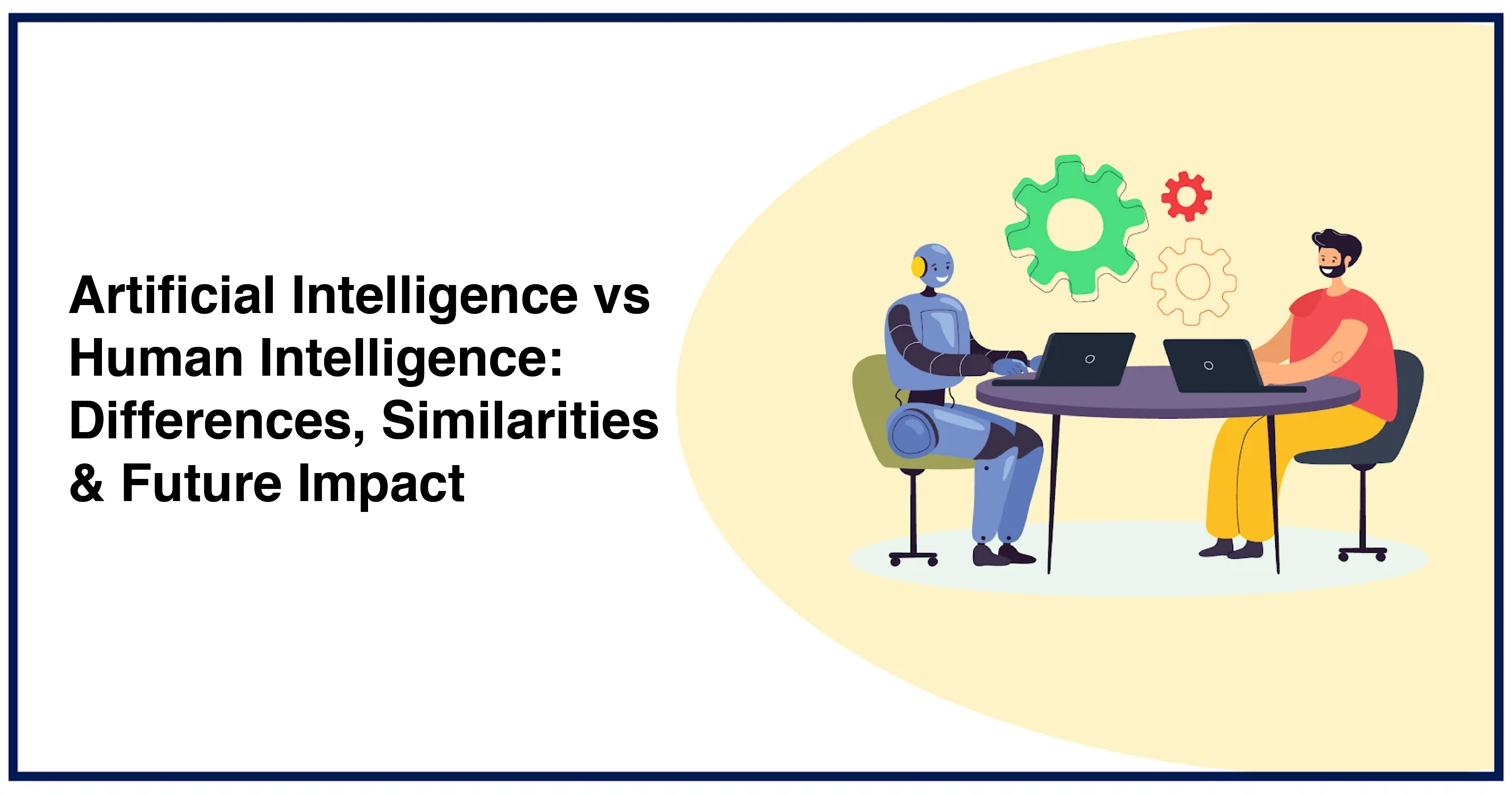 Artificial Intelligence vs. Human Intelligence: A Comparison
