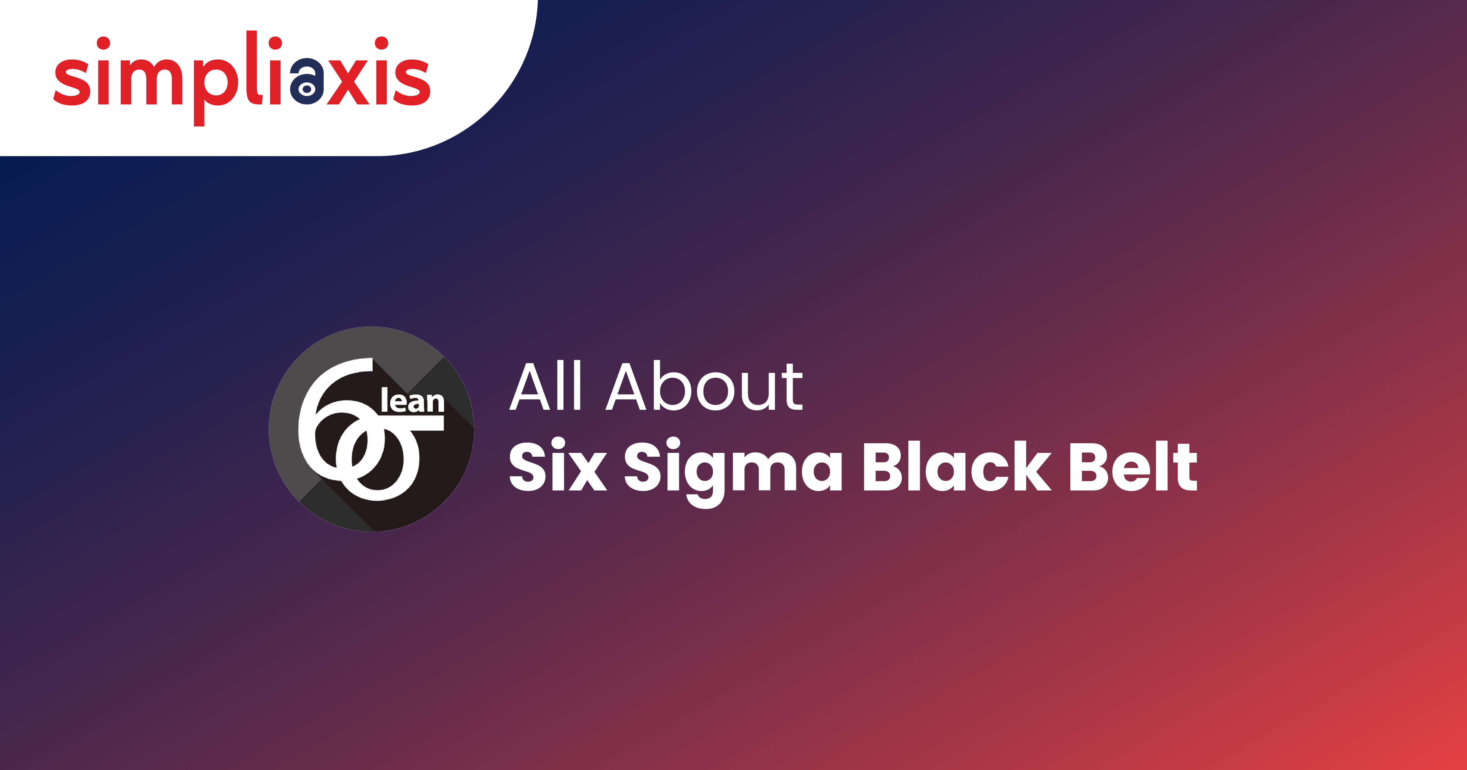Comprehensive Guide to Six Sigma Black Belt Certification