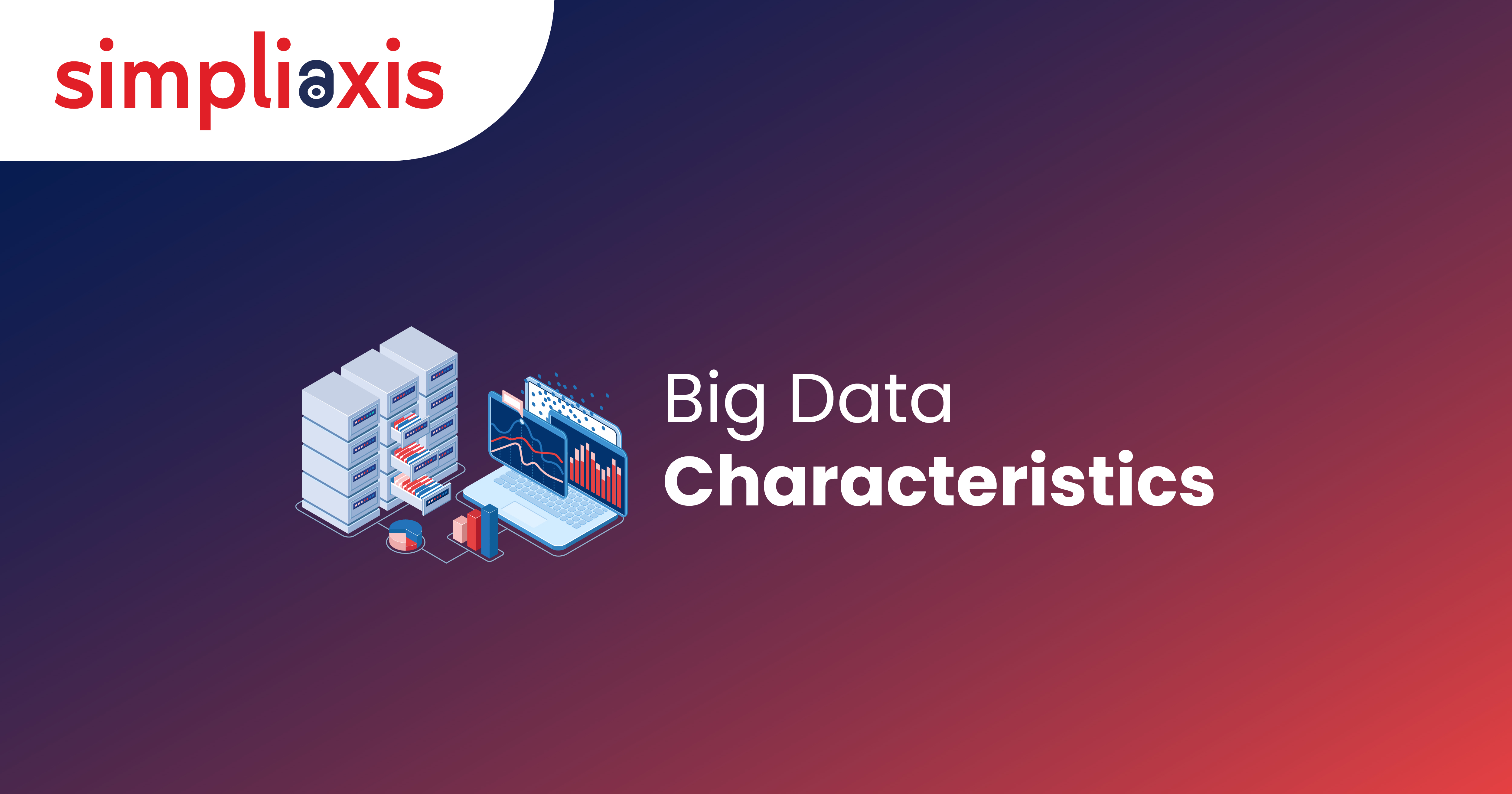 Understanding the Key Characteristics of Big Data