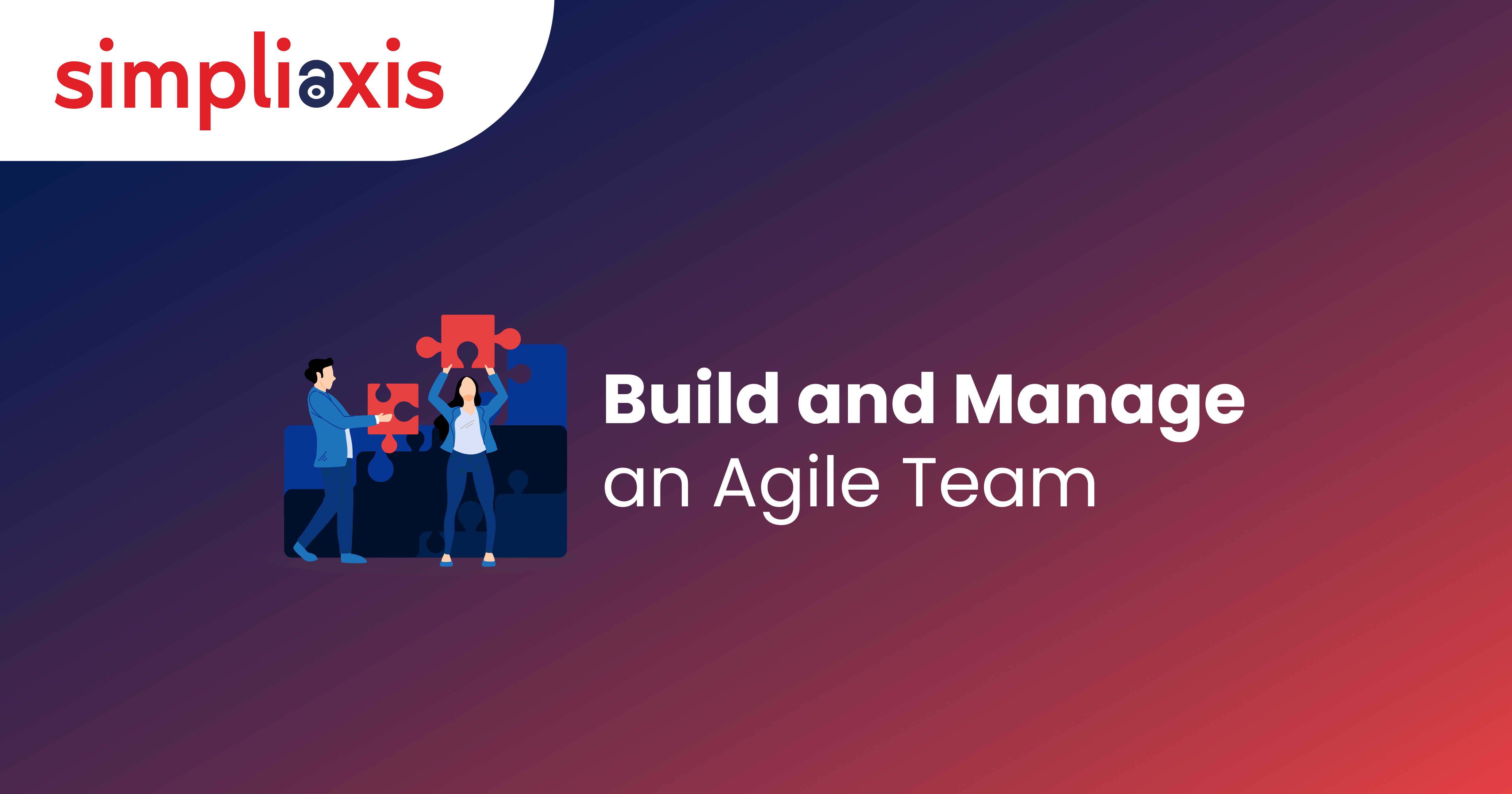 Know How To Build Agile Team | Build And Manage The Agile Team