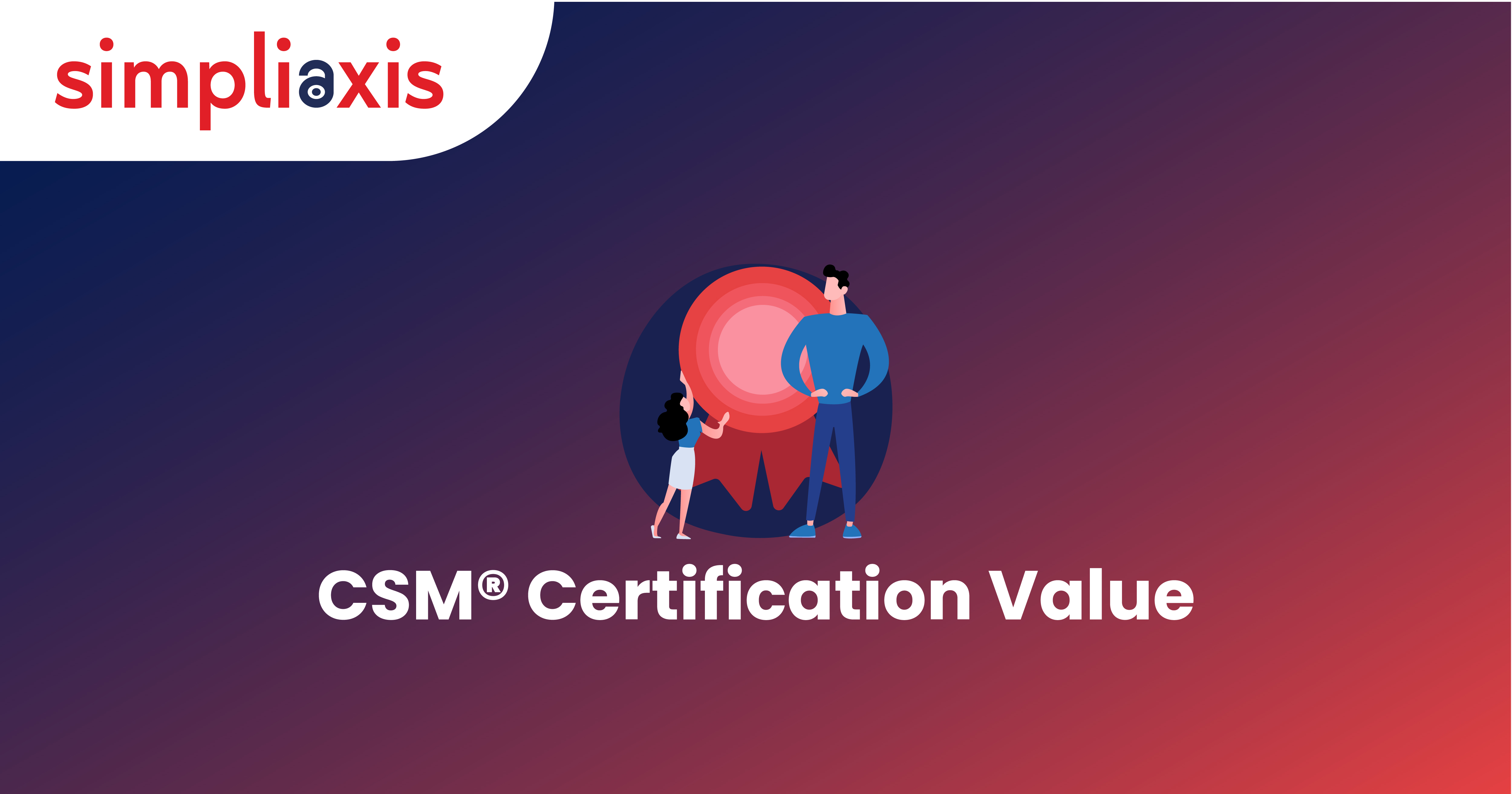 CSM Certification Value | Scrum Master Certification Worth