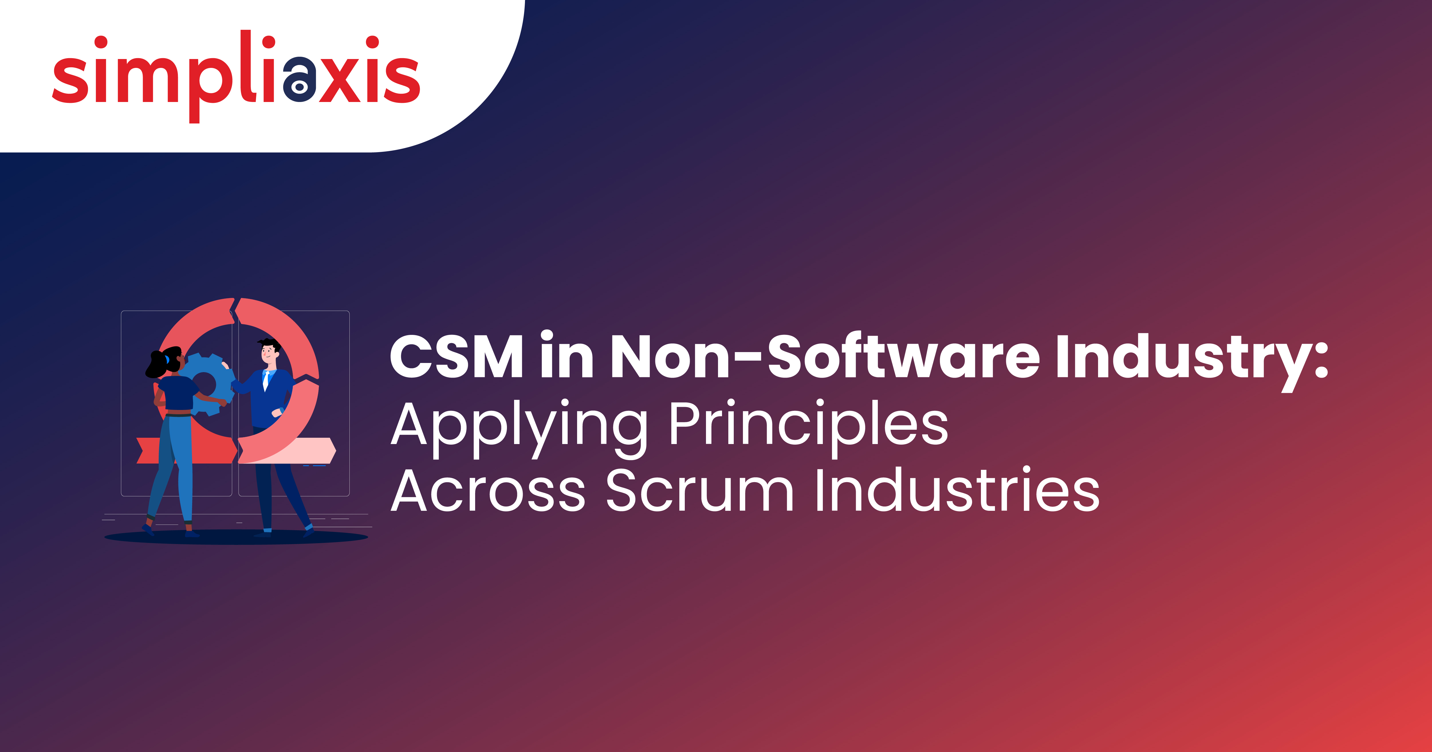 CSM in Non-Software Industry: Applying Principles Across Scrum Industries