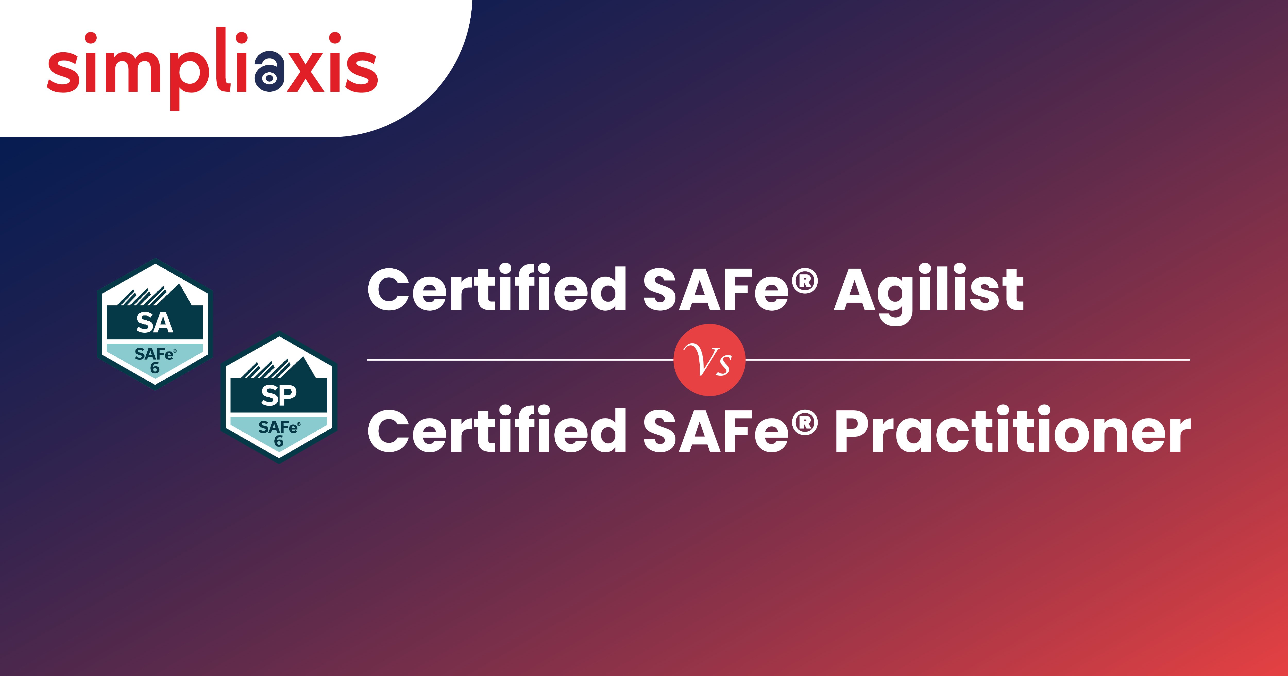 Certified SAFe Agilist vs SAFe Practitioner: Key Differences