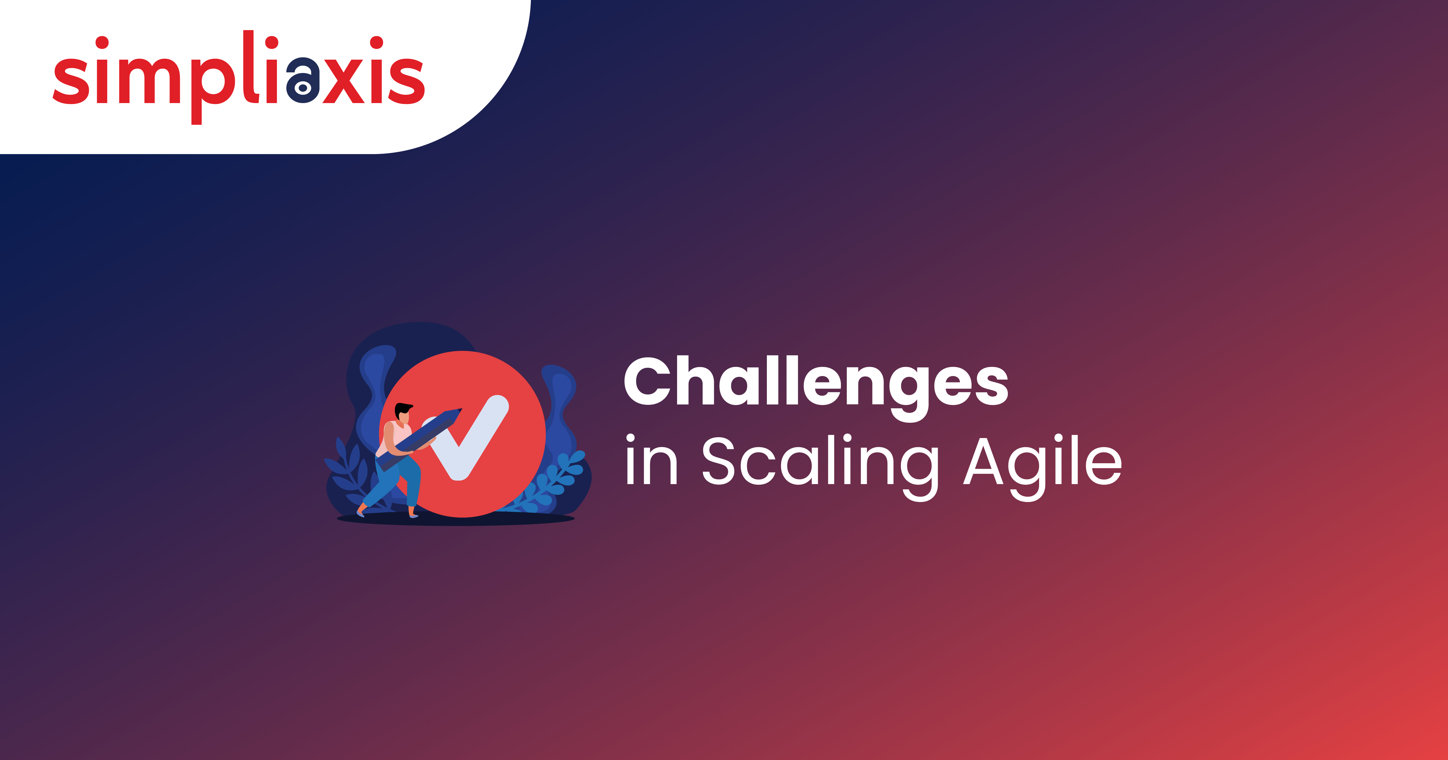 Navigating Challenges in Scaling Agile for Organizational Success