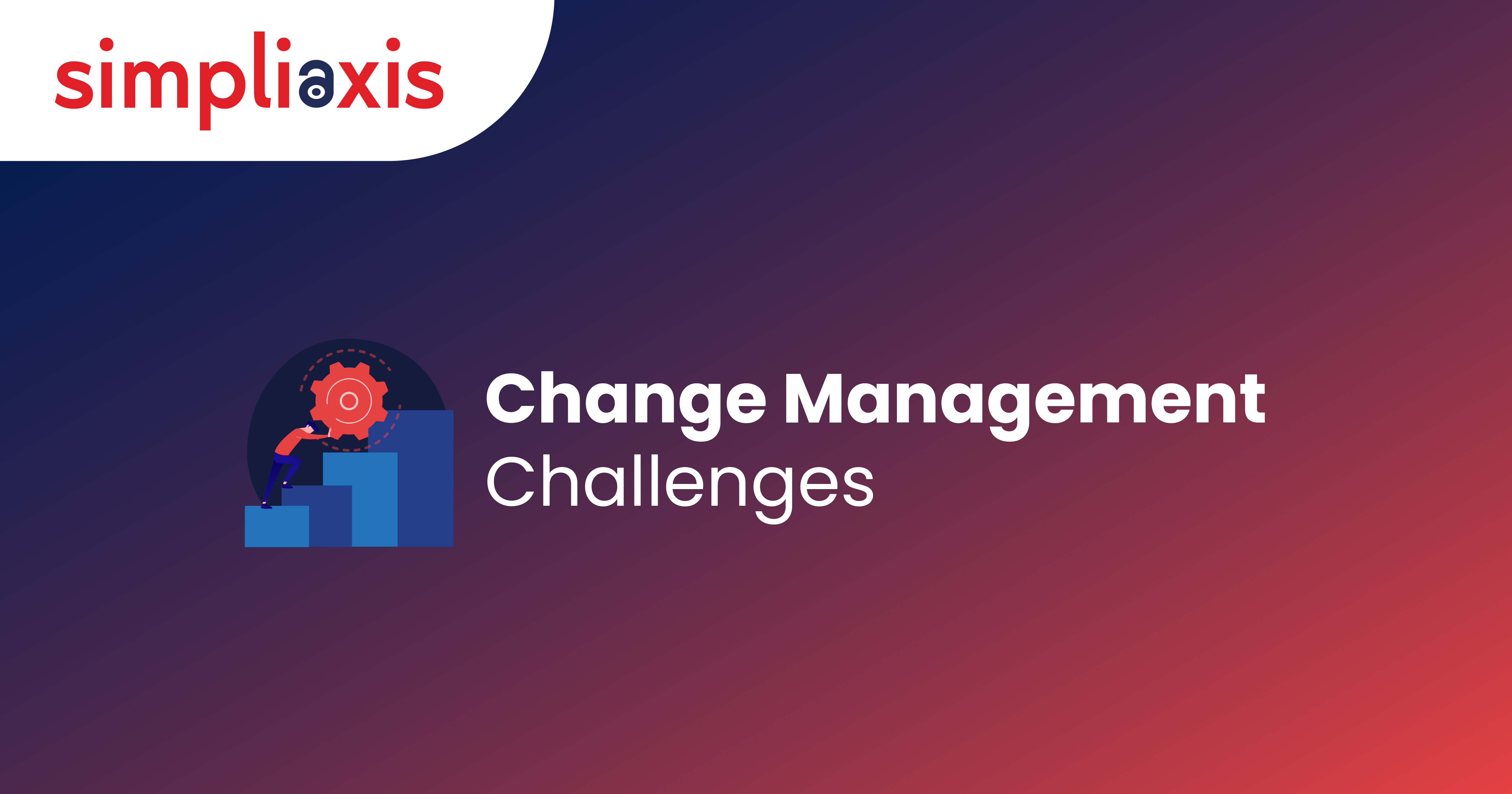 Common Change Management Challenges & Solutions