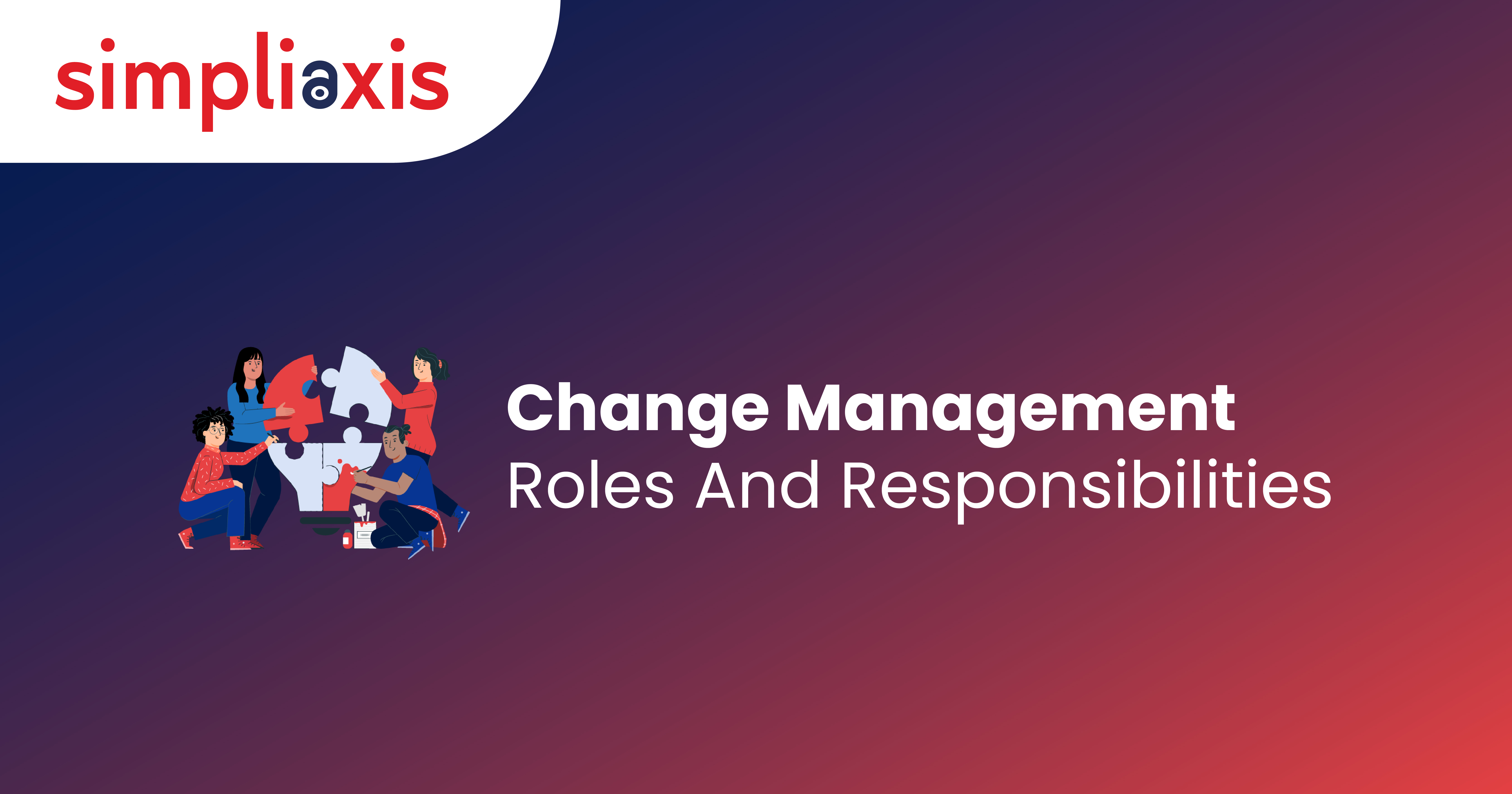 Change Management Roles and Responsibilities Explained