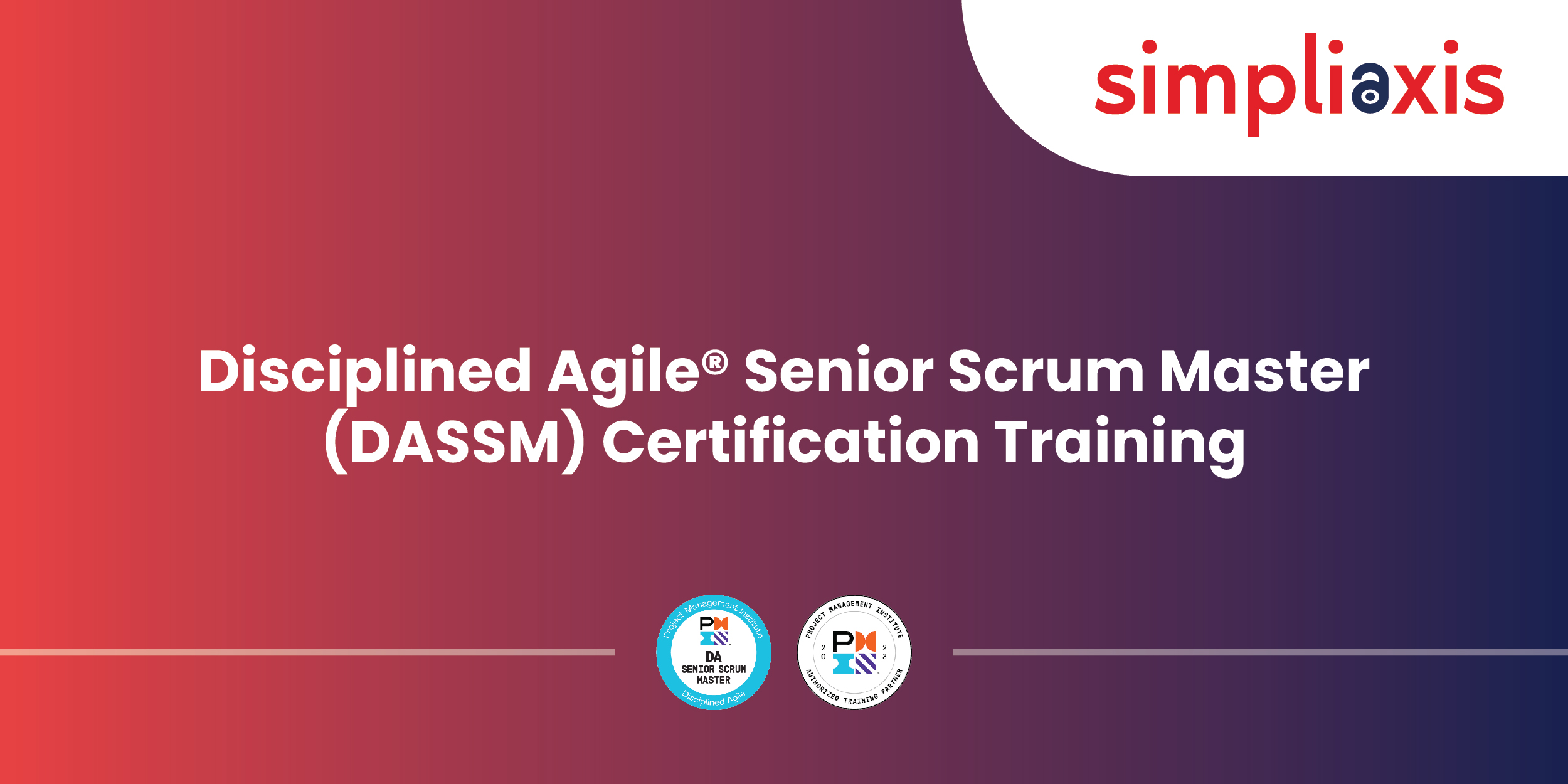 Disciplined Agile® Senior Scrum Master (DASSM) Certification Training ...