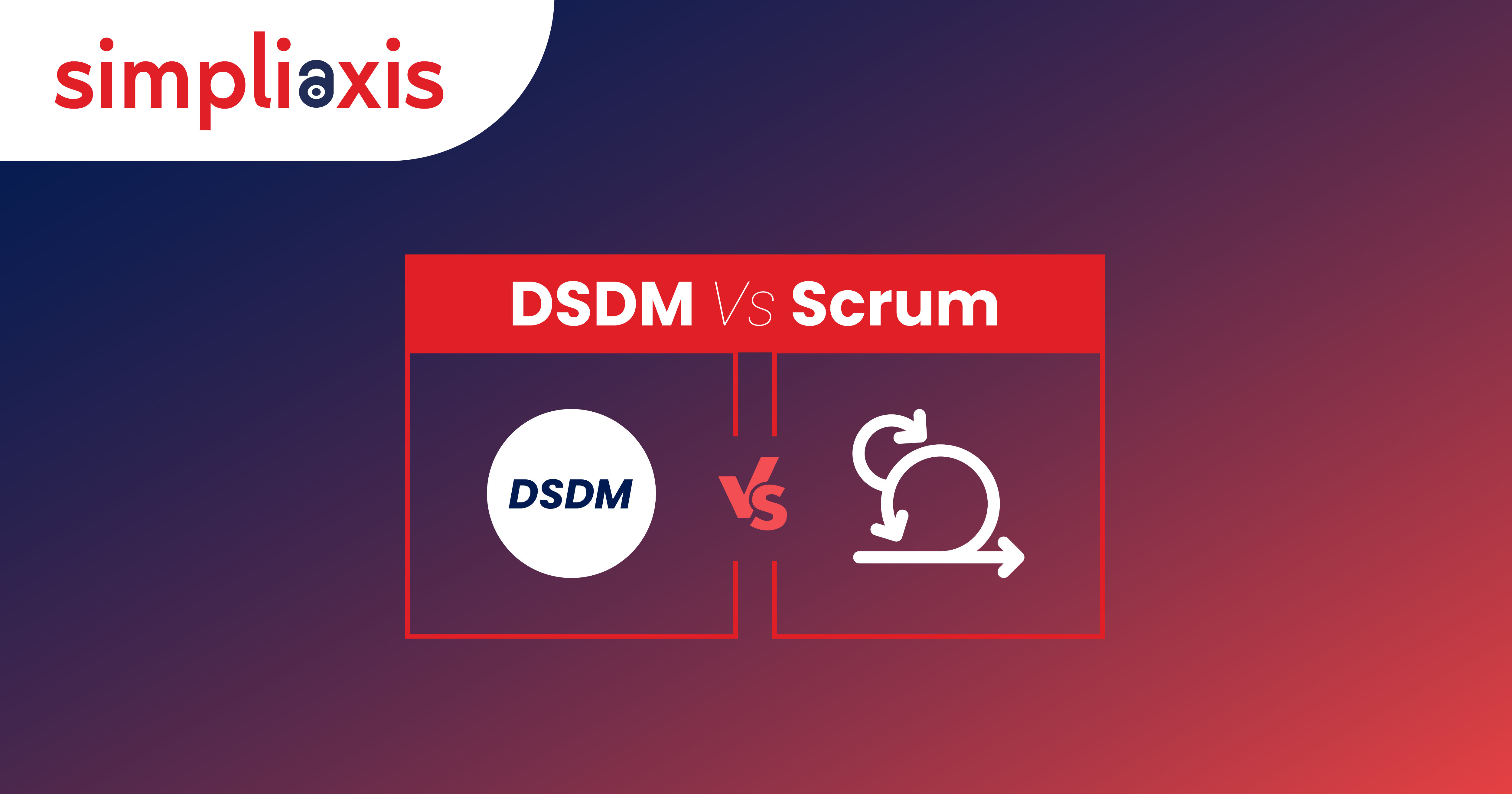 DSDM vs. Scrum: Choosing the Right Agile Framework for Your Project