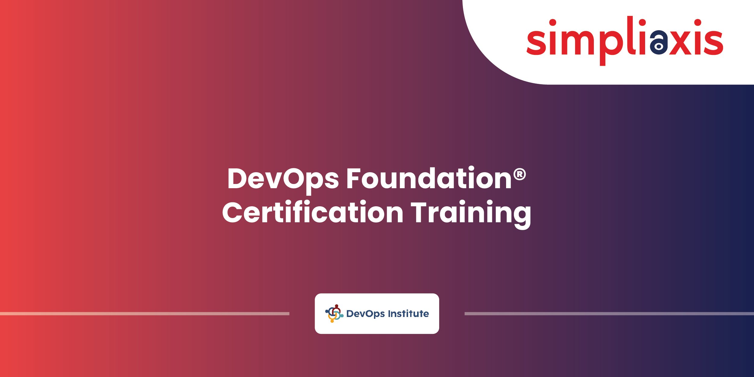 DevOps Foundation Certification Training Course DevOps Foundation Certification Training Course