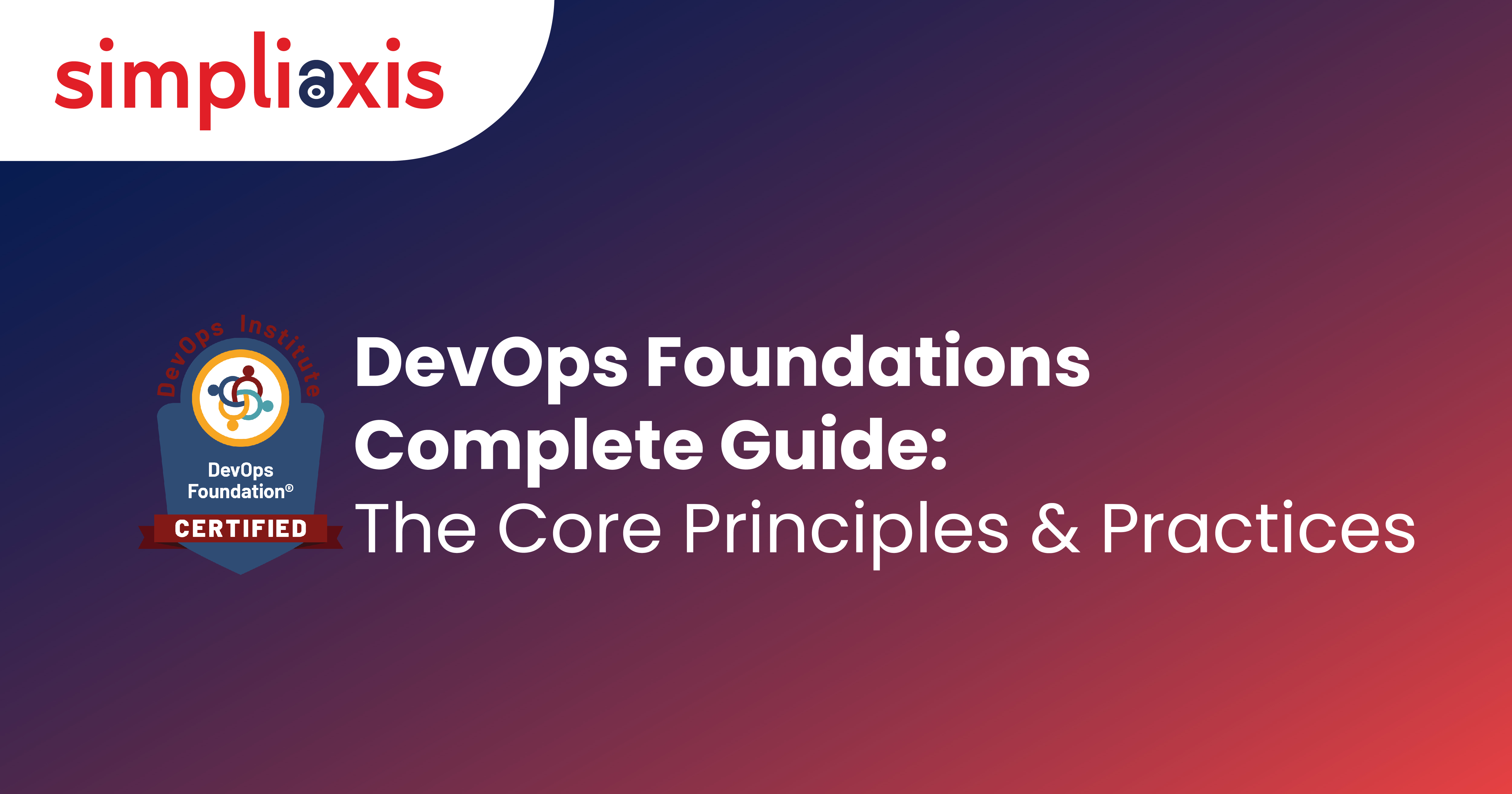 DevOps Foundation Concepts, Core Principles & Practices Explained