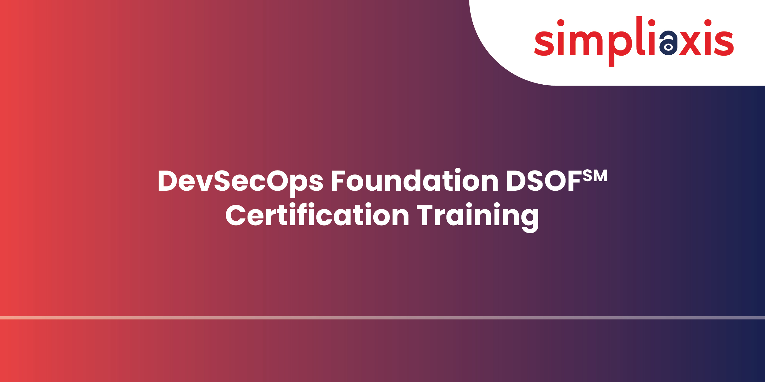 DevSecOps Foundation Certification | DSOF Online Training DevSecOps Foundation Certification | DSOF Online Training