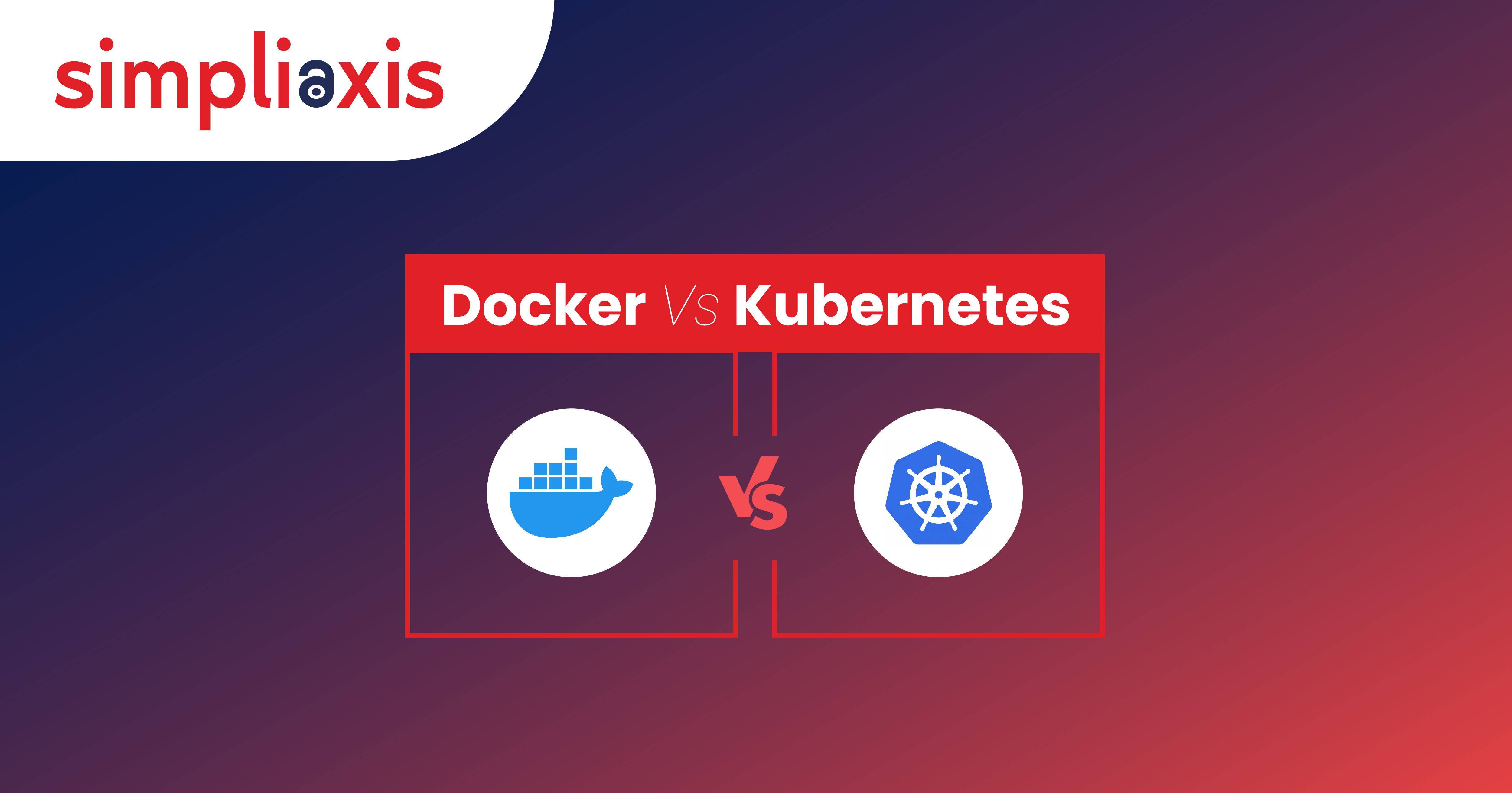 Docker Vs Kubernetes | Difference between Docker and Kubernetes