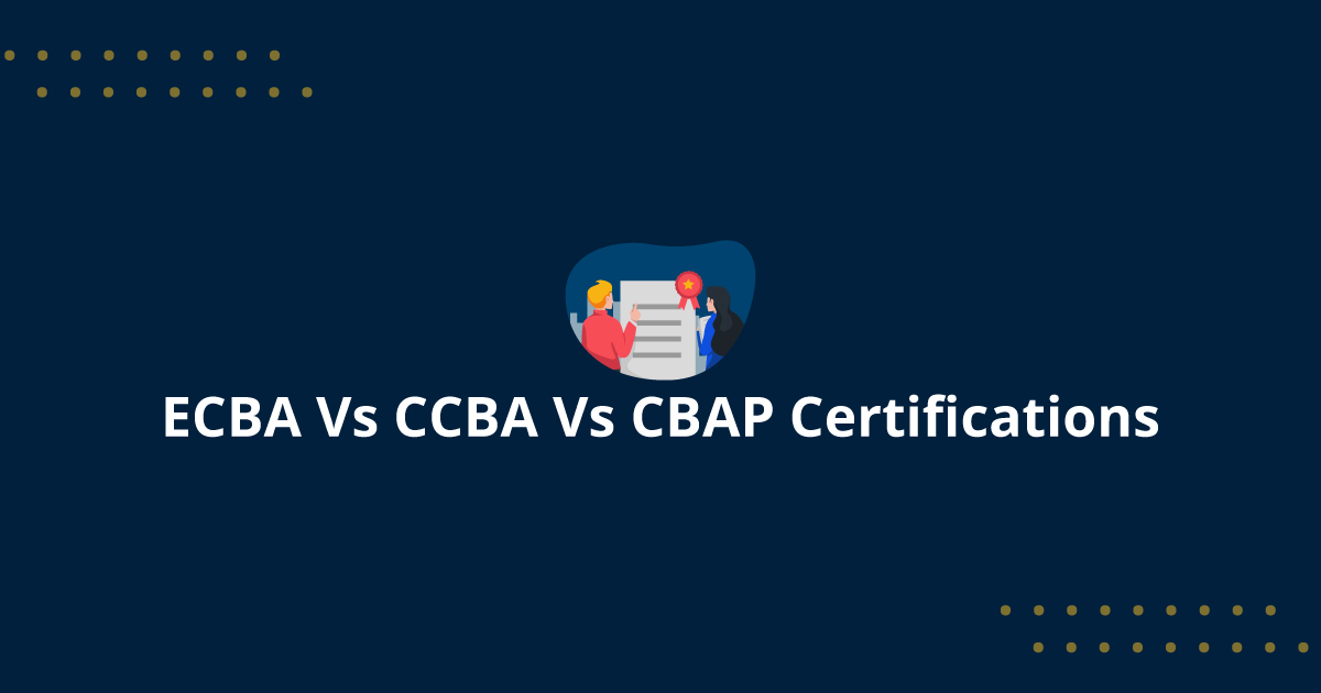 ECBA vs CCBA vs CBAP Certifications: A Competitive Guide