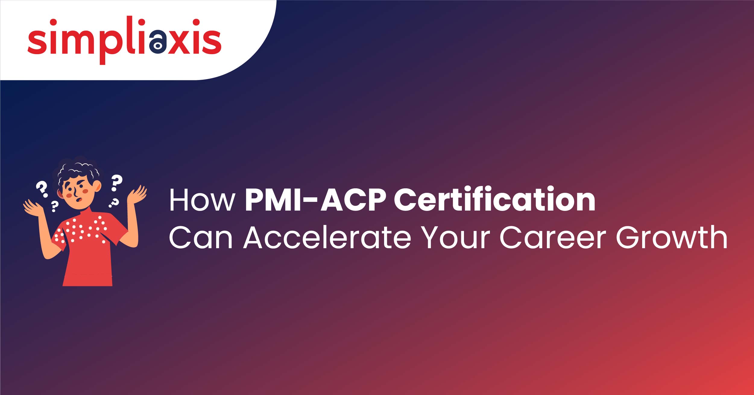 How Pmi Acp Certification Boosts Your Agile Career Growth