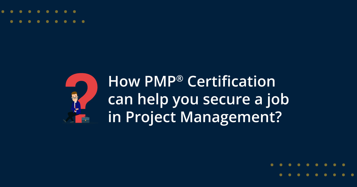 How PMP Certification Help You Land a Project Management Job