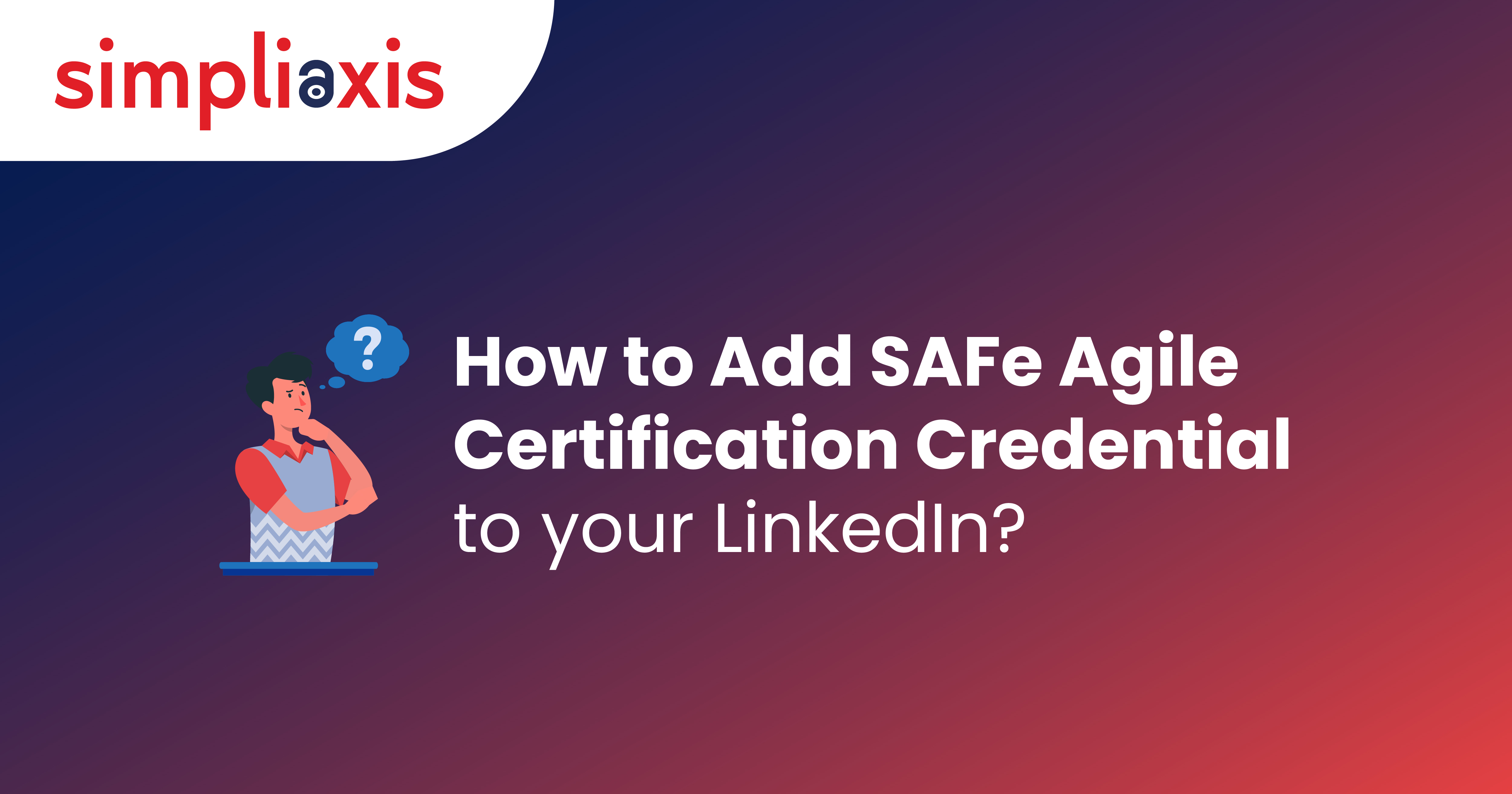 How to Add Your SAFe Agile Certification to LinkedIn?