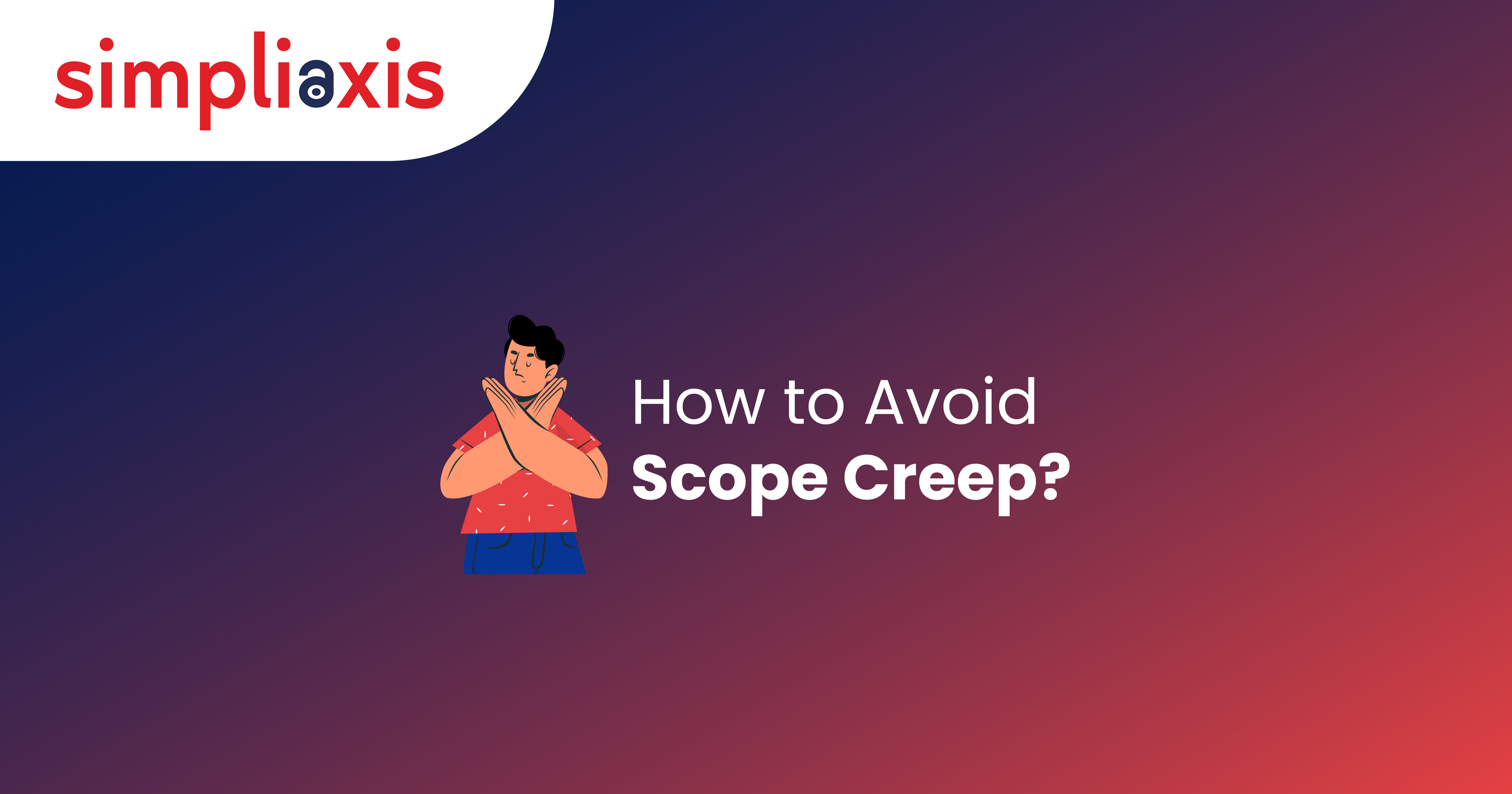 What Causes Scope Creep? | How To Avoid Scope Creep?