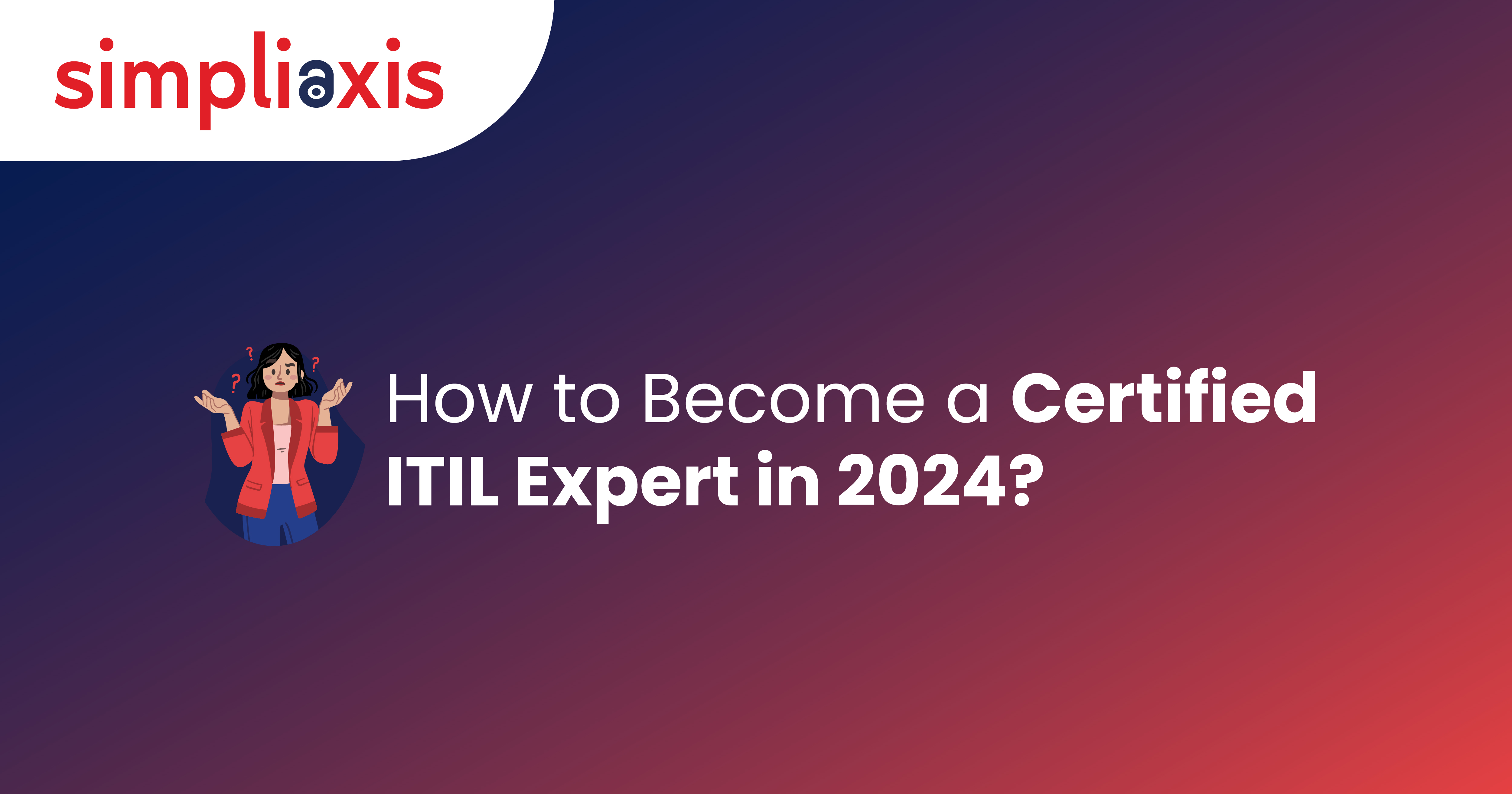 How to Become a Certified ITIL Expert: A Step-by-Step Guide
