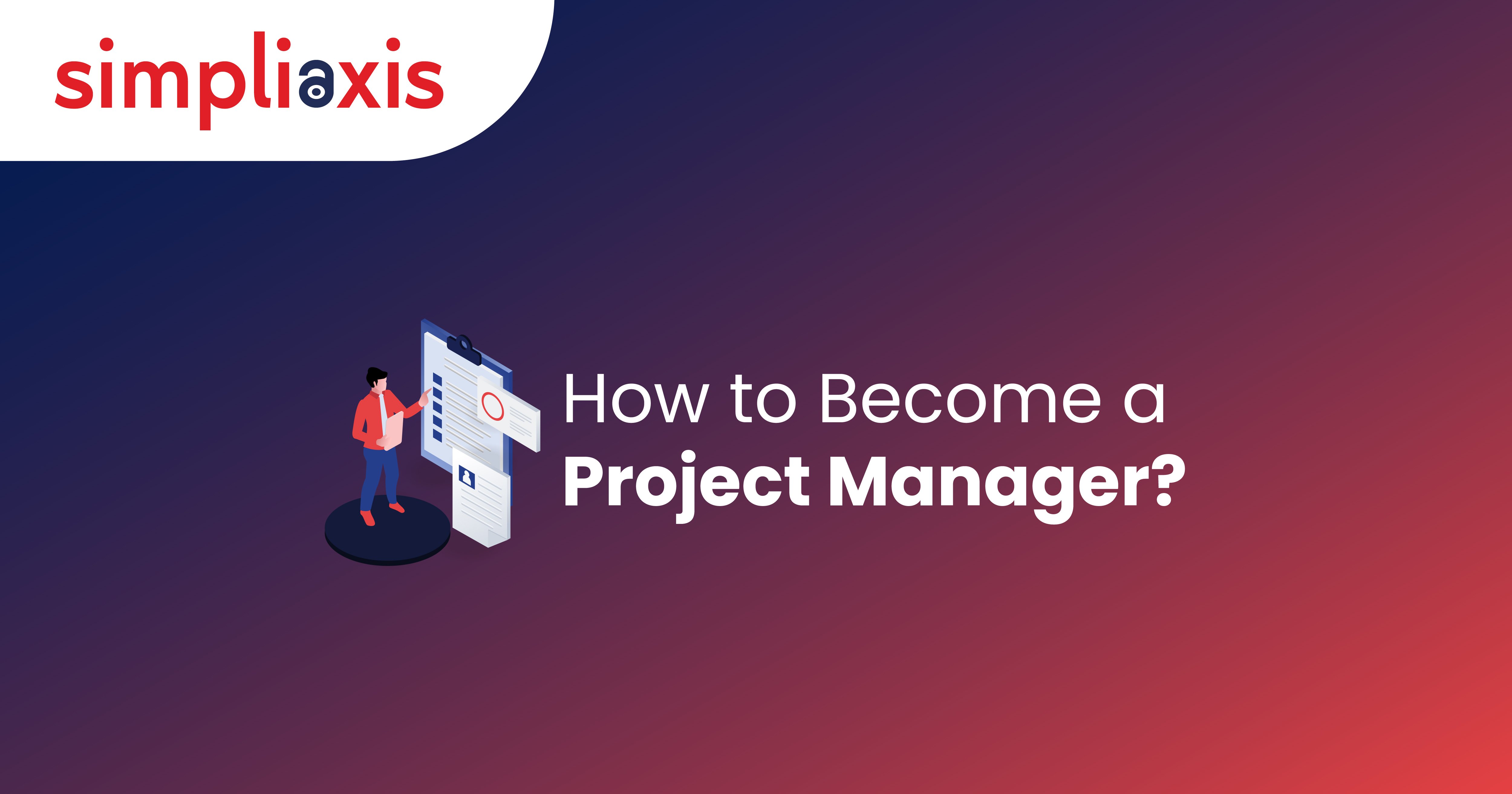 A Step-by-Step Guide on How to Become a Successful Project Manager