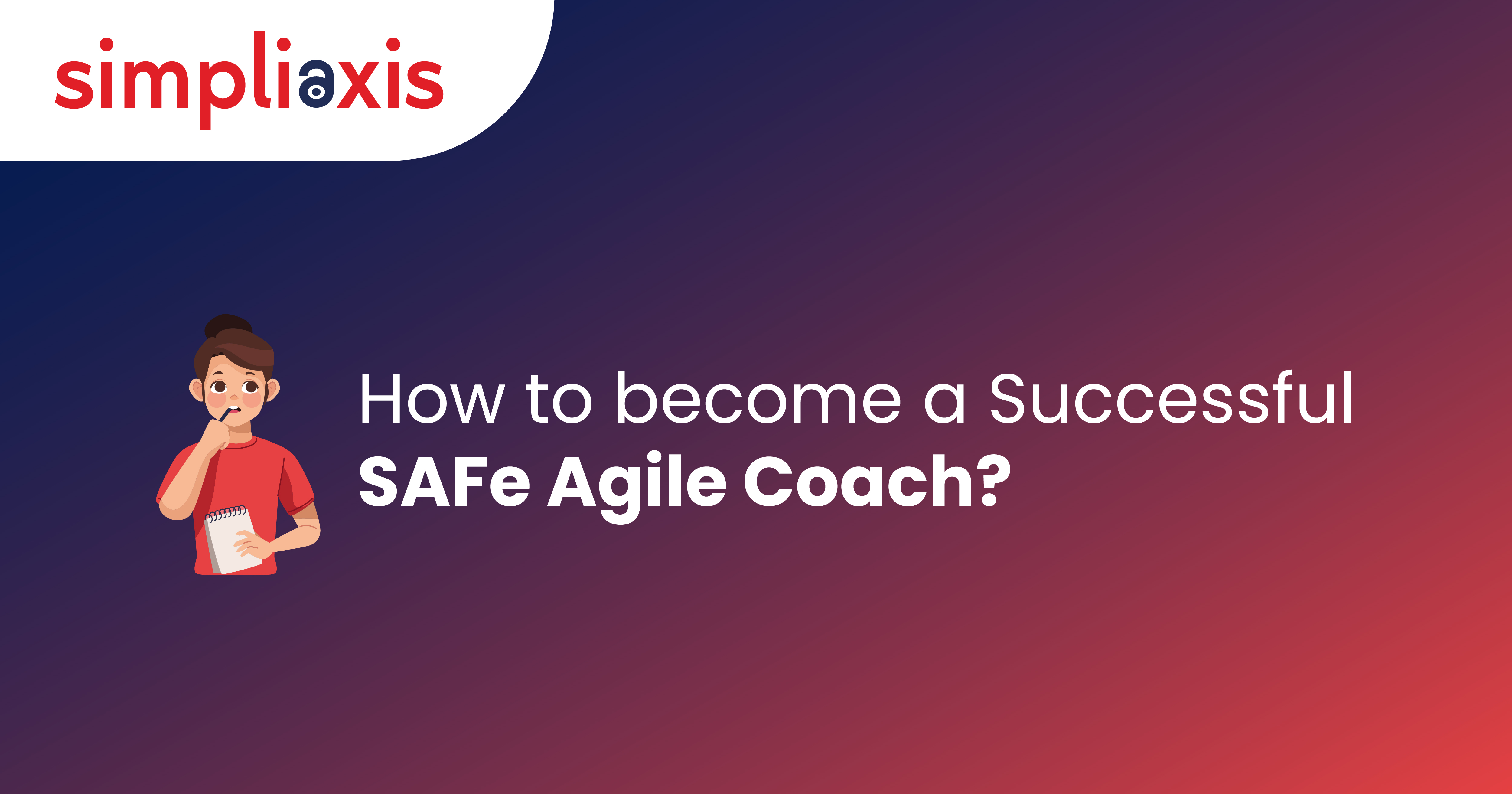 How to Become a Successful SAFe Agile Coach?