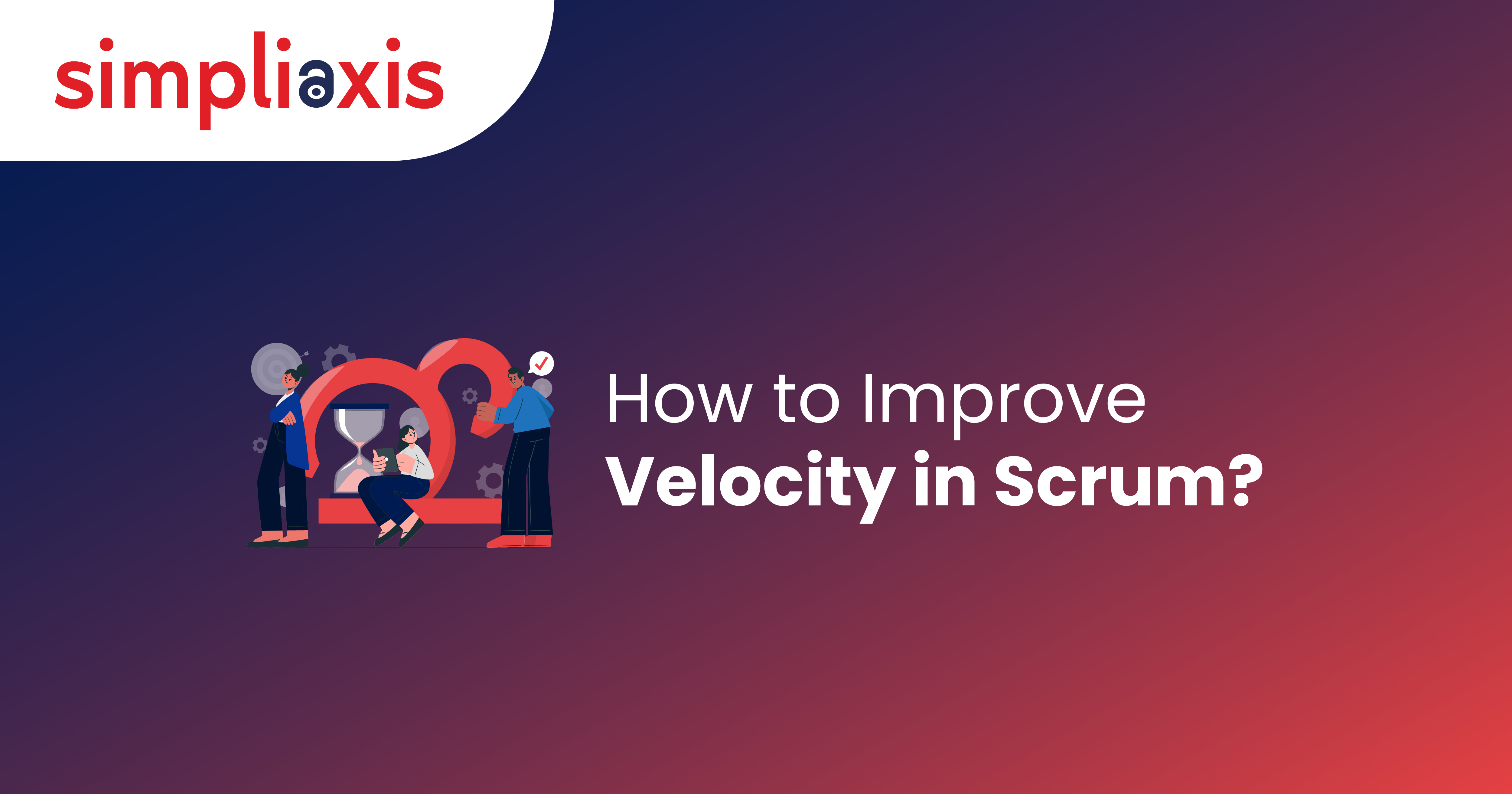 How to Improve Velocity in Scrum? Tips and Best Practices