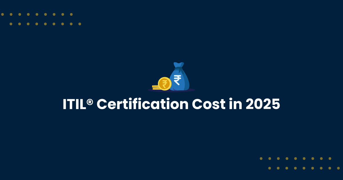 ITIL Certification Cost in 2025 | ITIL Course & Exam Fee