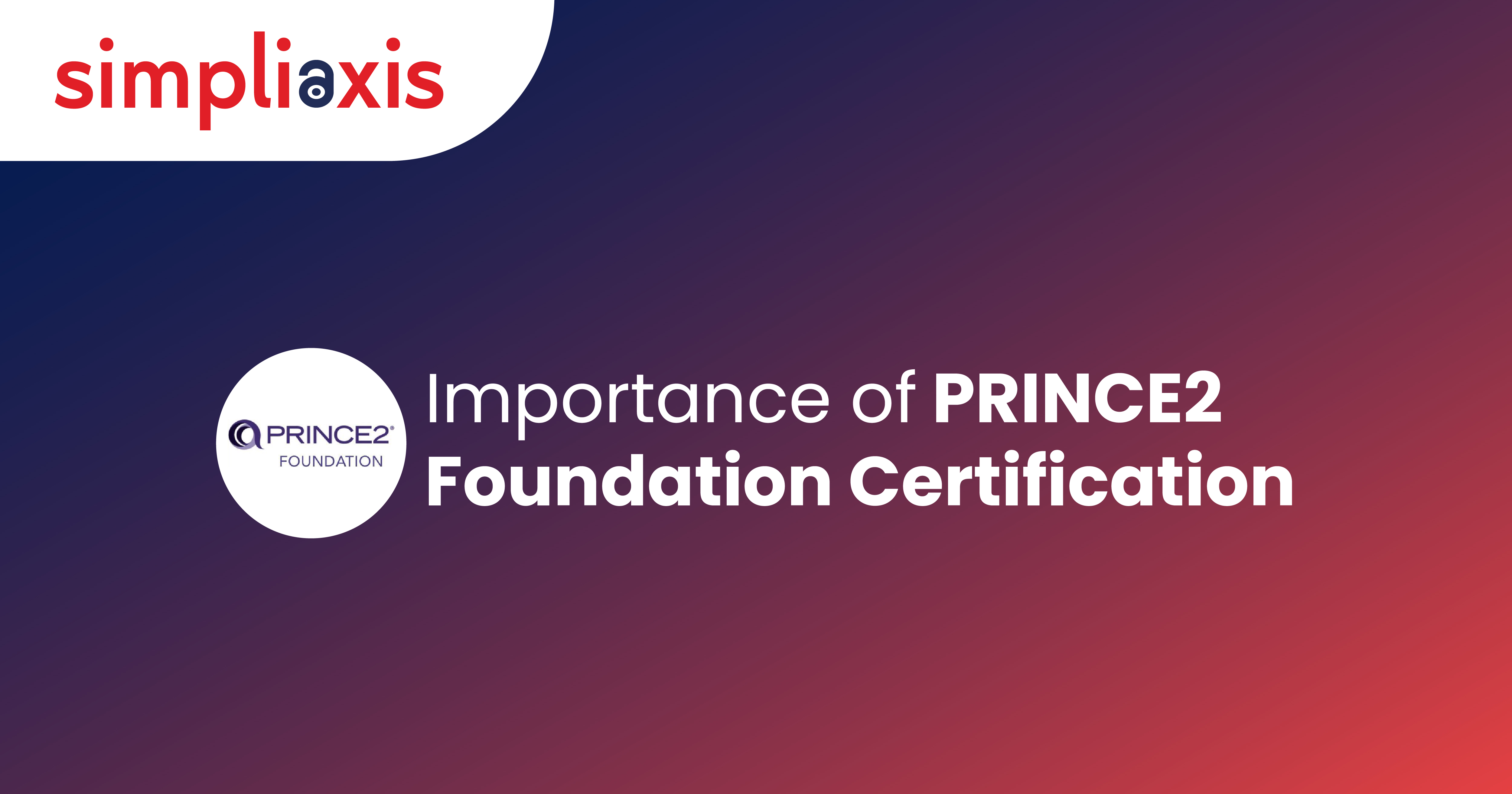 Understanding the Importance of PRINCE2 Foundation Certification