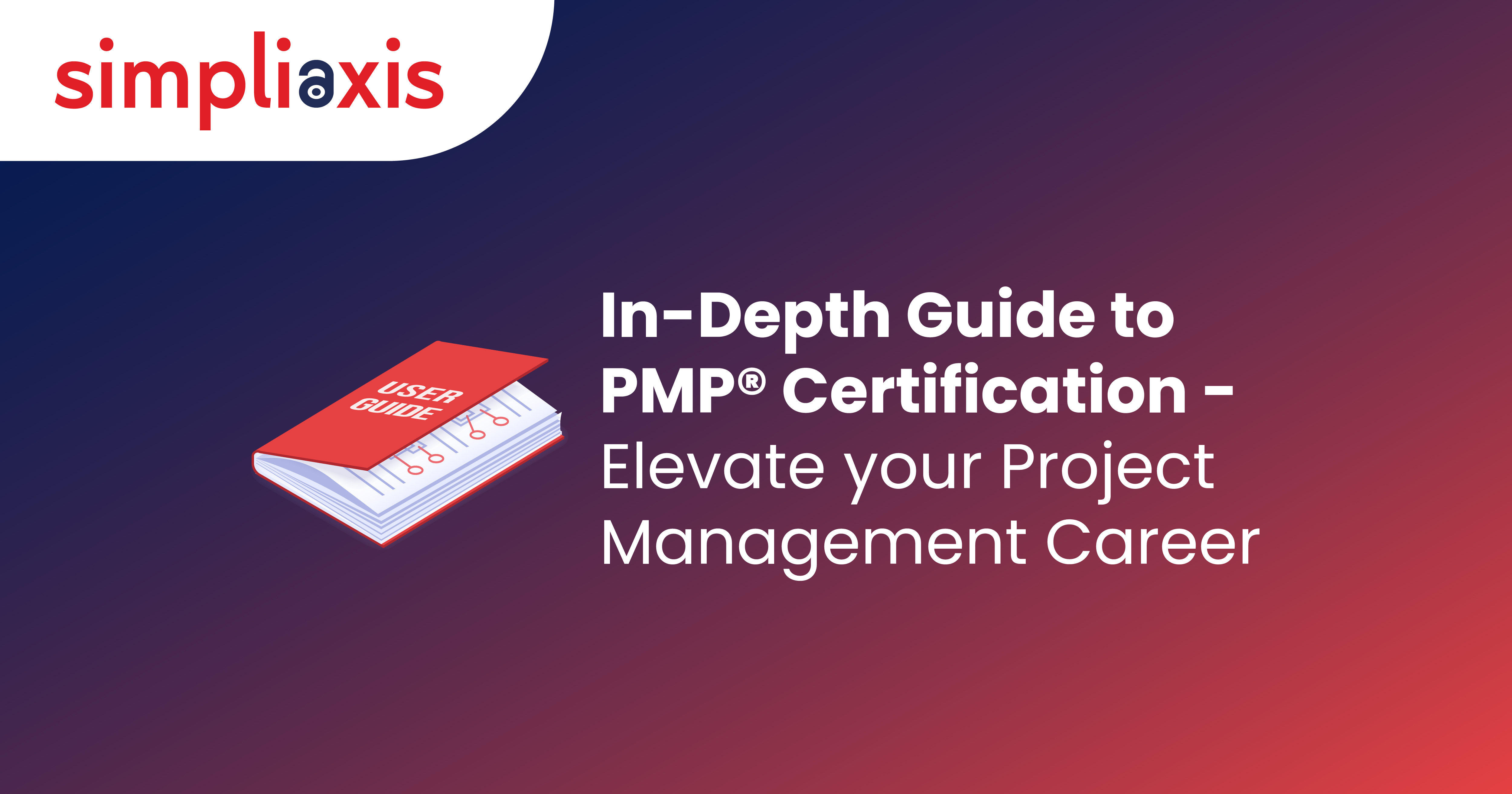 PMP Certification Guide: Benefits, Process and Career Growth Tips