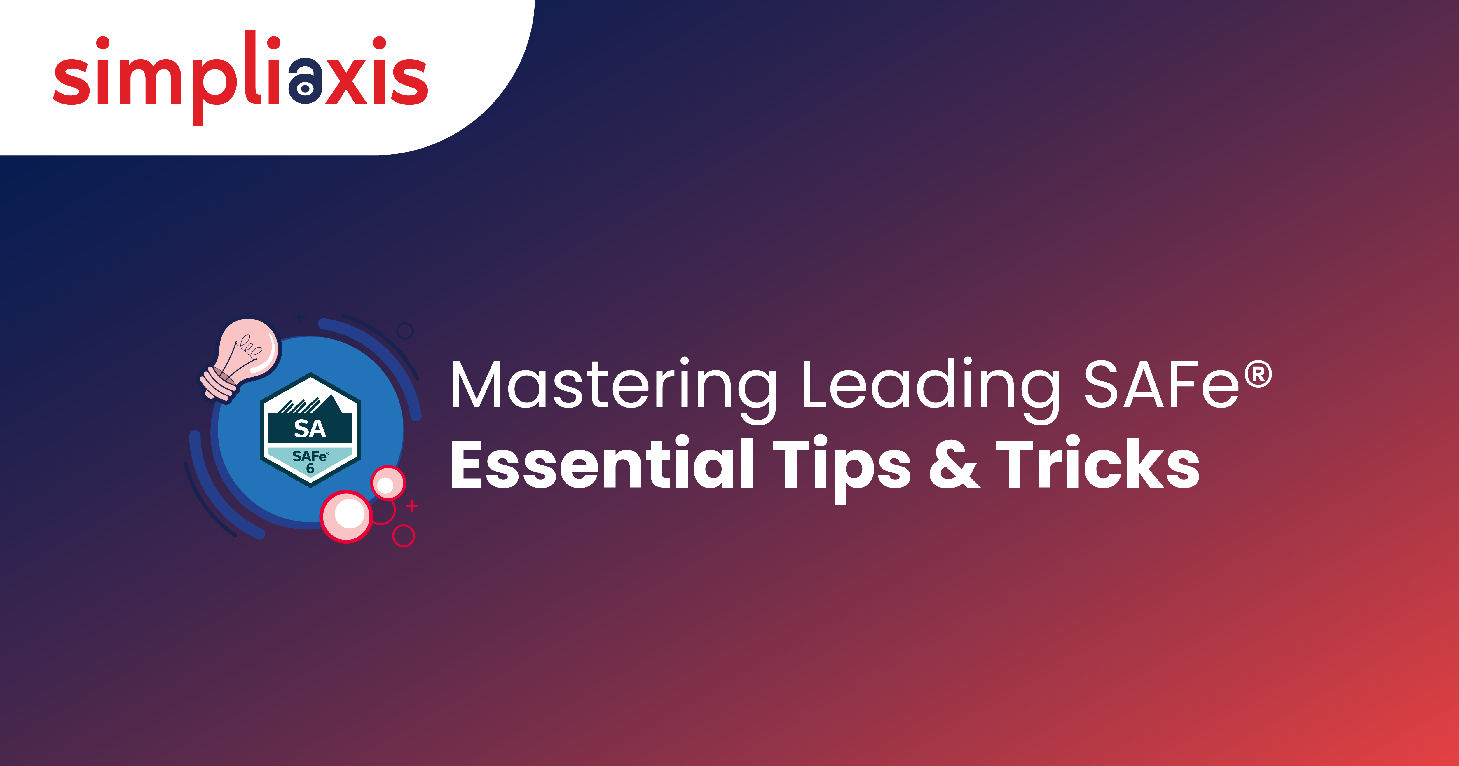 Mastering Leading SAFe: Essential Tips & Tricks for Success