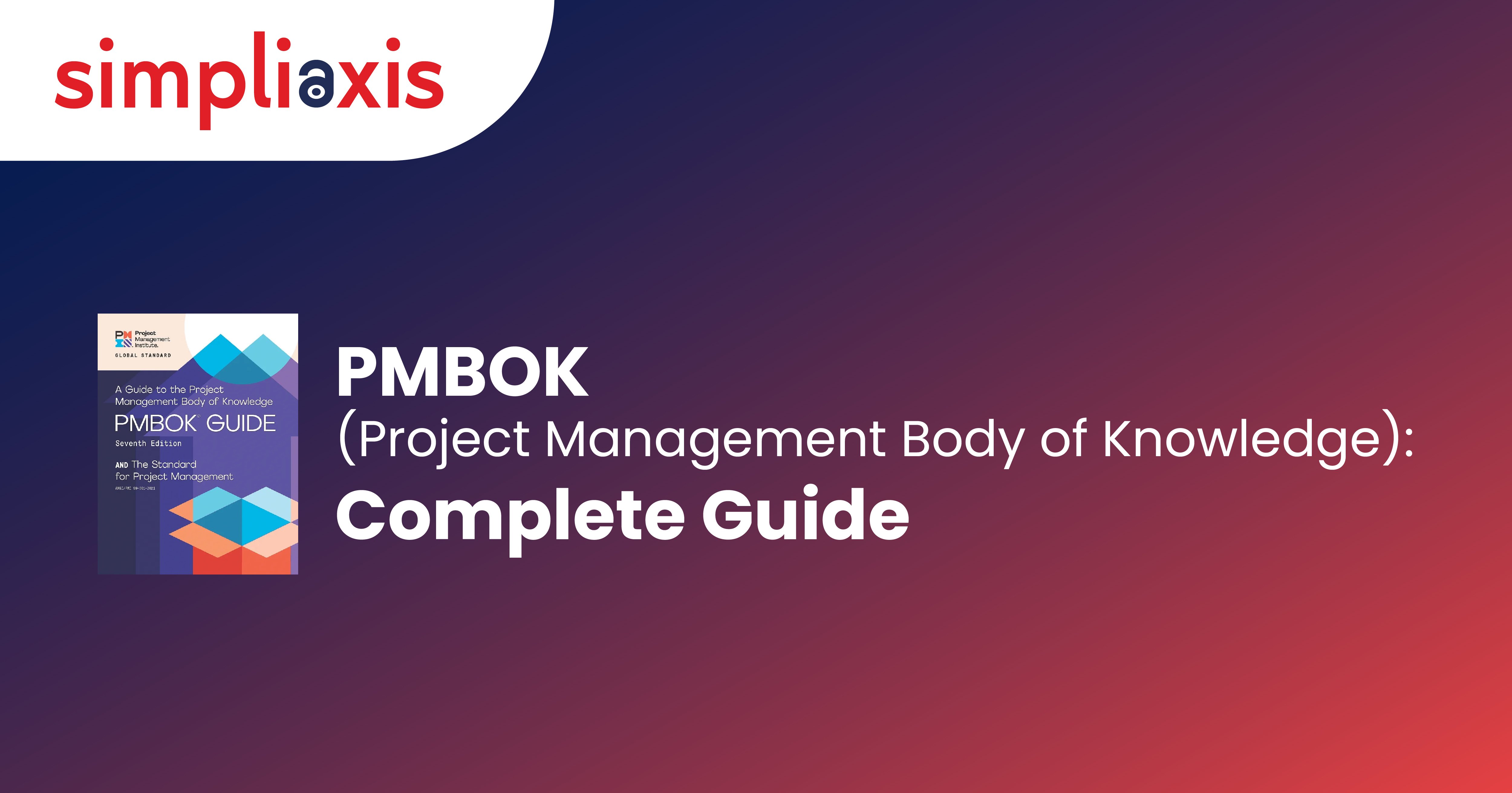 Project Management Body of Knowledge (PMBOK) Complete Guide