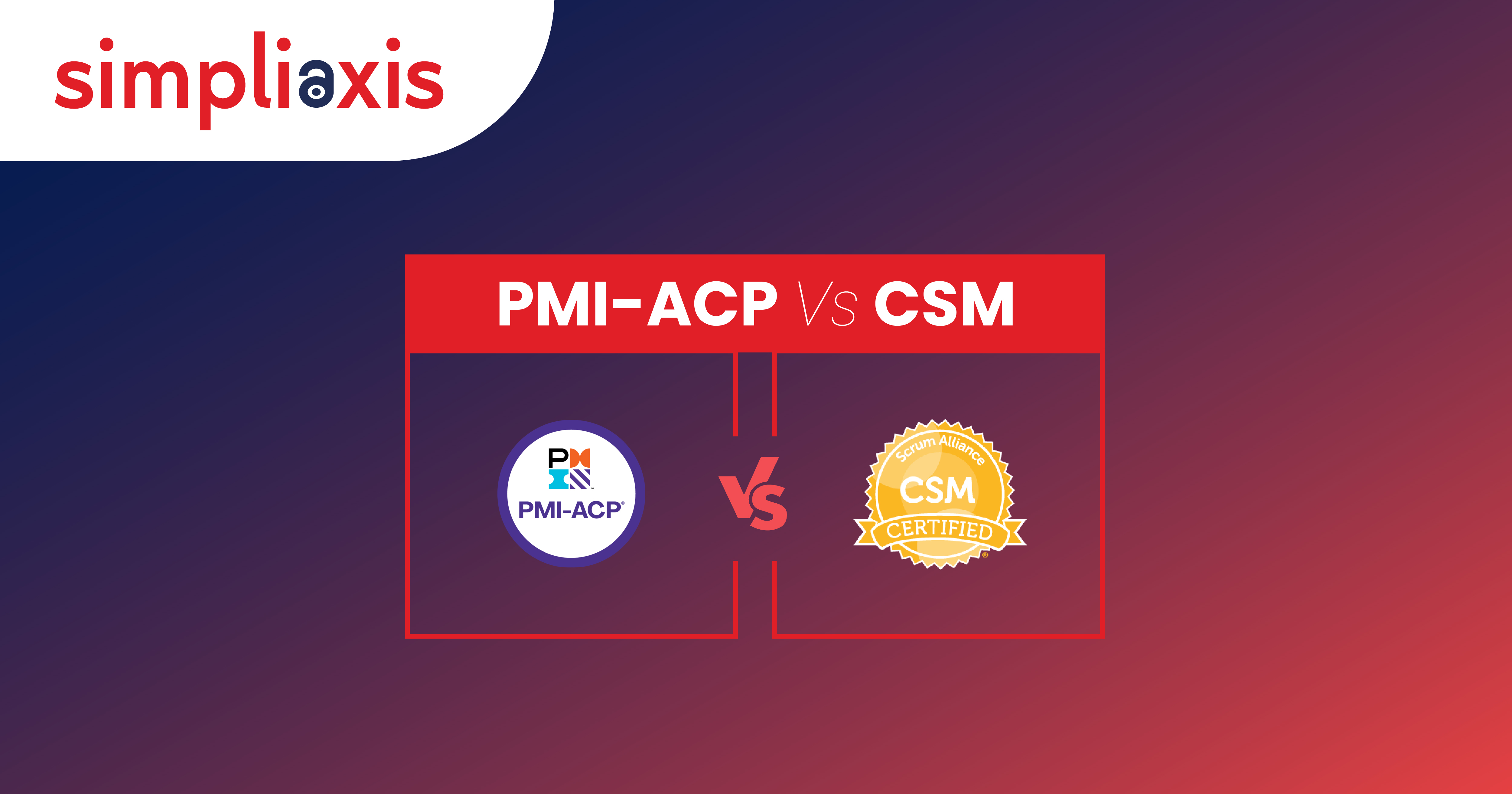 PMI ACP Vs. CSM: Which Certification You Must Choose?