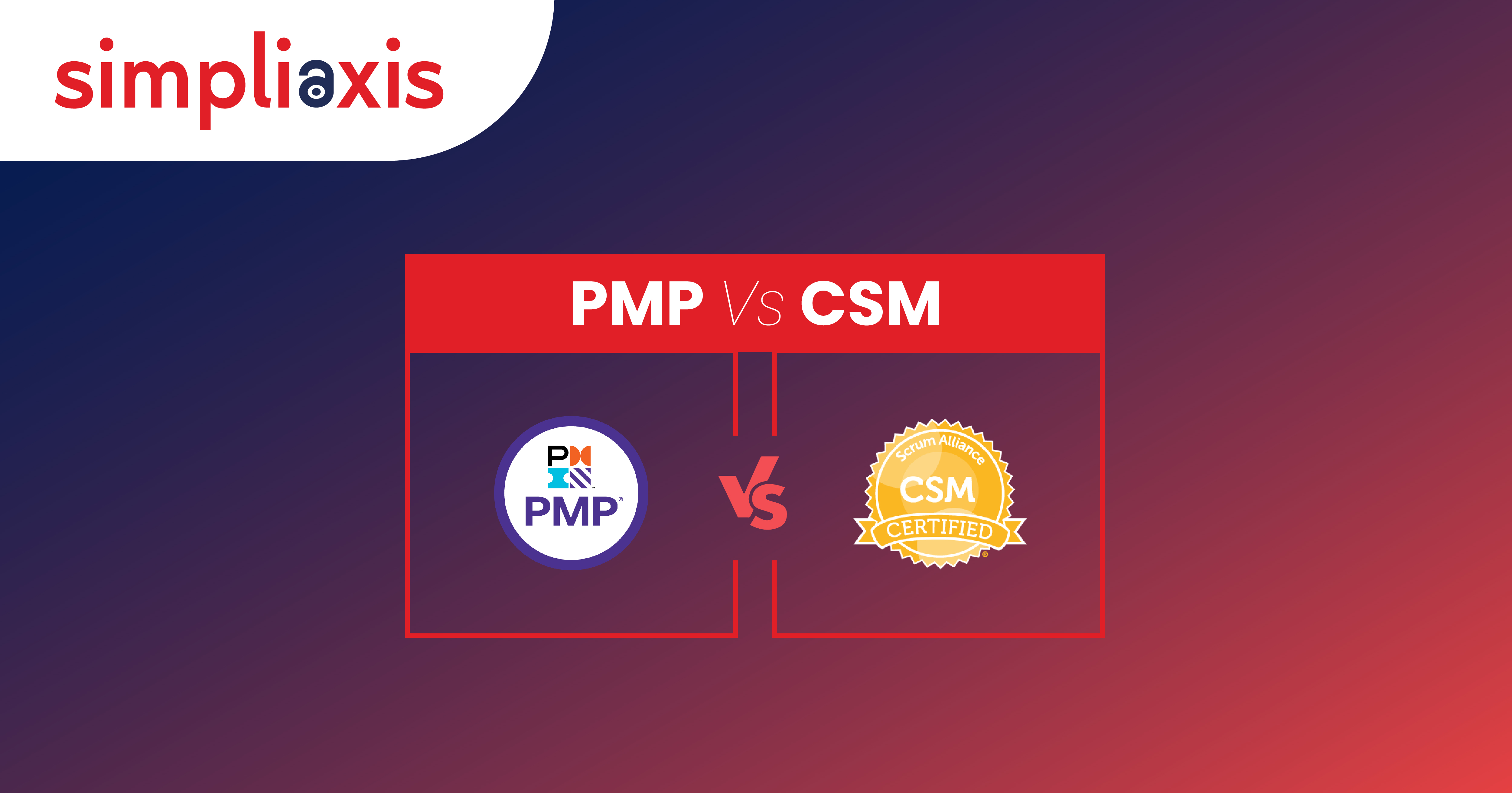 Choose your Right Path: PMP vs CSM Certification and Benefits
