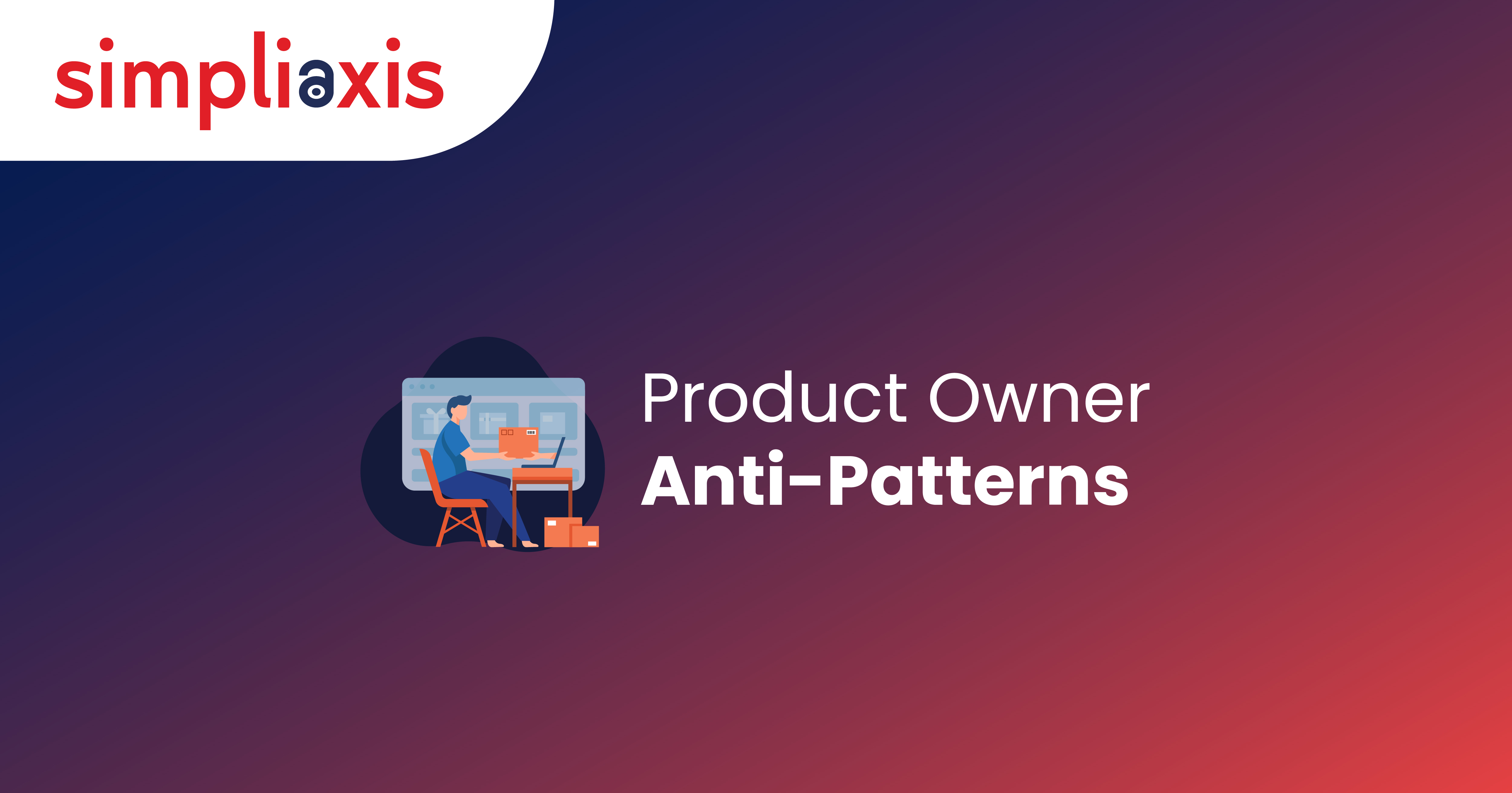 Top 8 Product Owner Antipatterns | List of Anti Patterns of a Product Owner