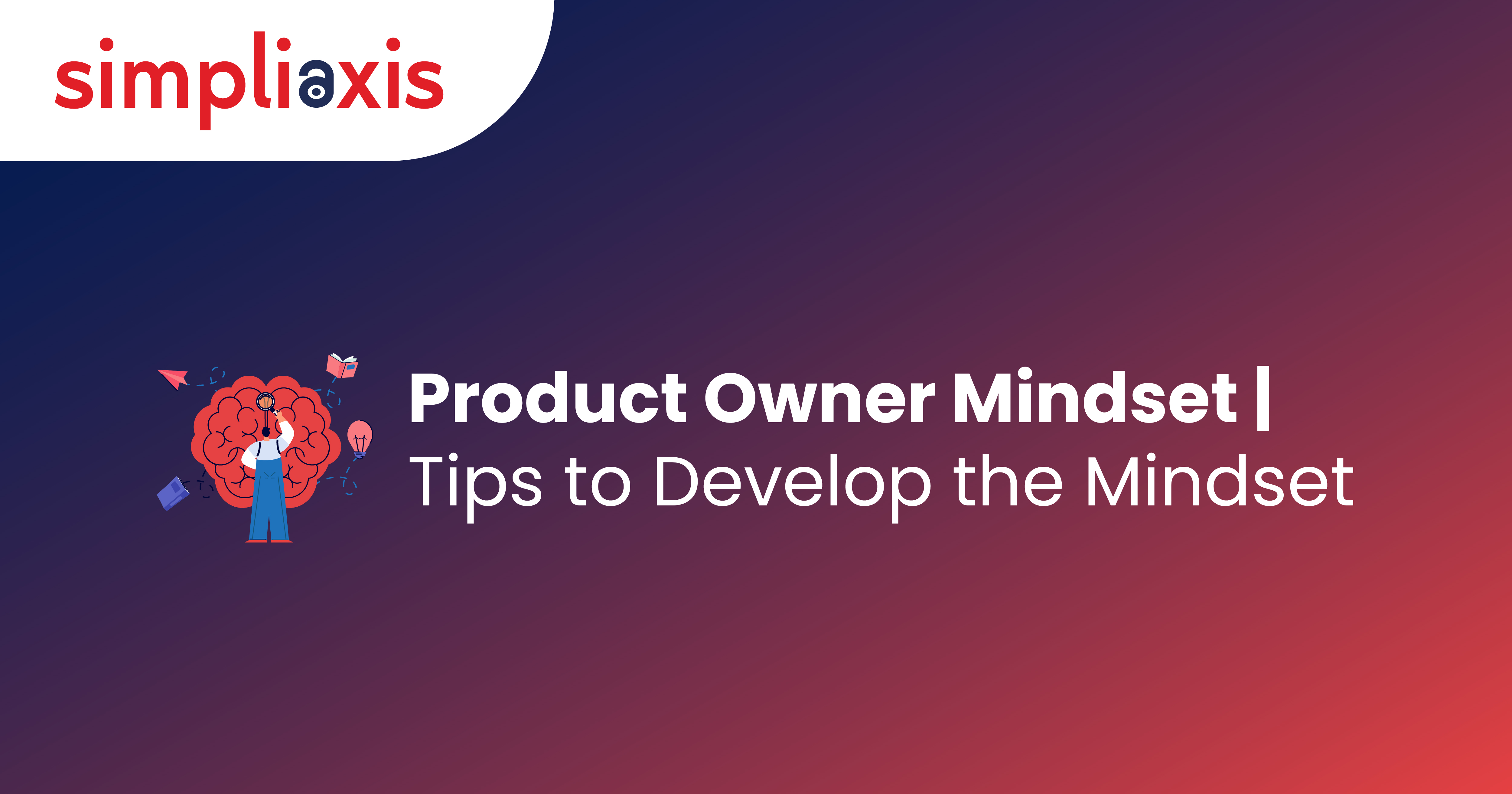 Cultivate a Successful Product Owner Mindset with Proven Tips
