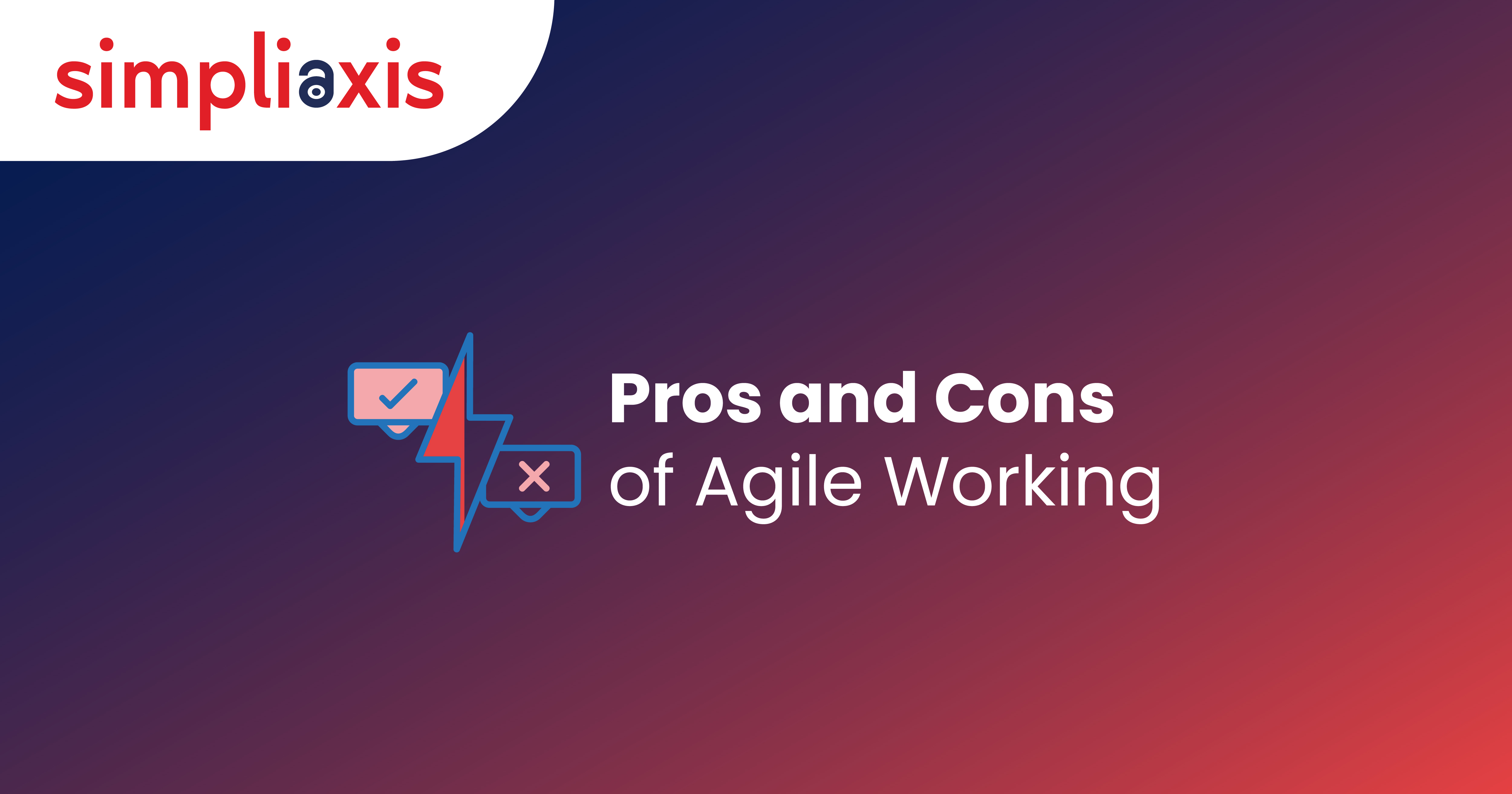 Exploring the Pros and Cons of Agile Working Practices