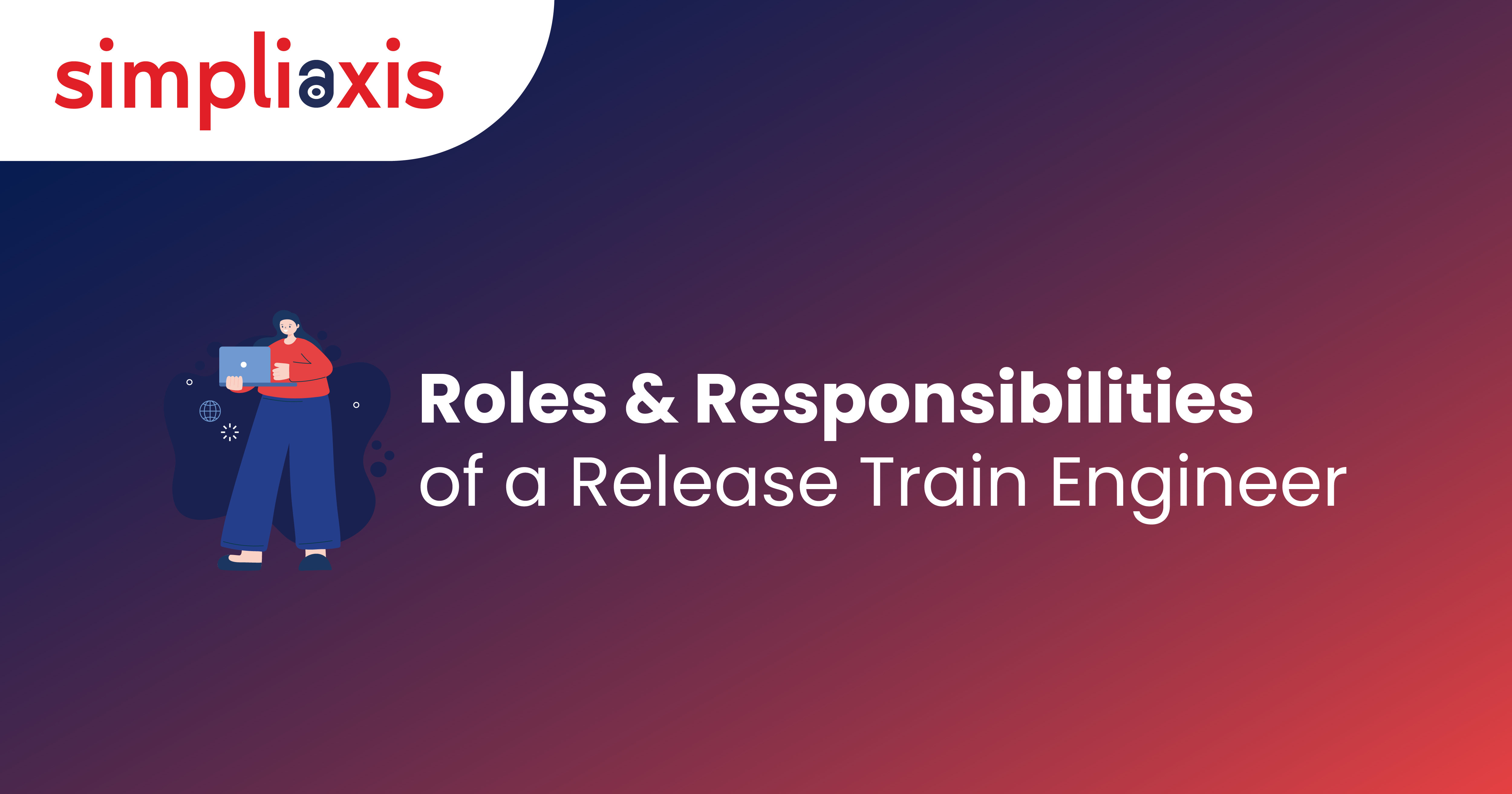 Unveiling the Roles and Responsibilities of a Release Train Engineer
